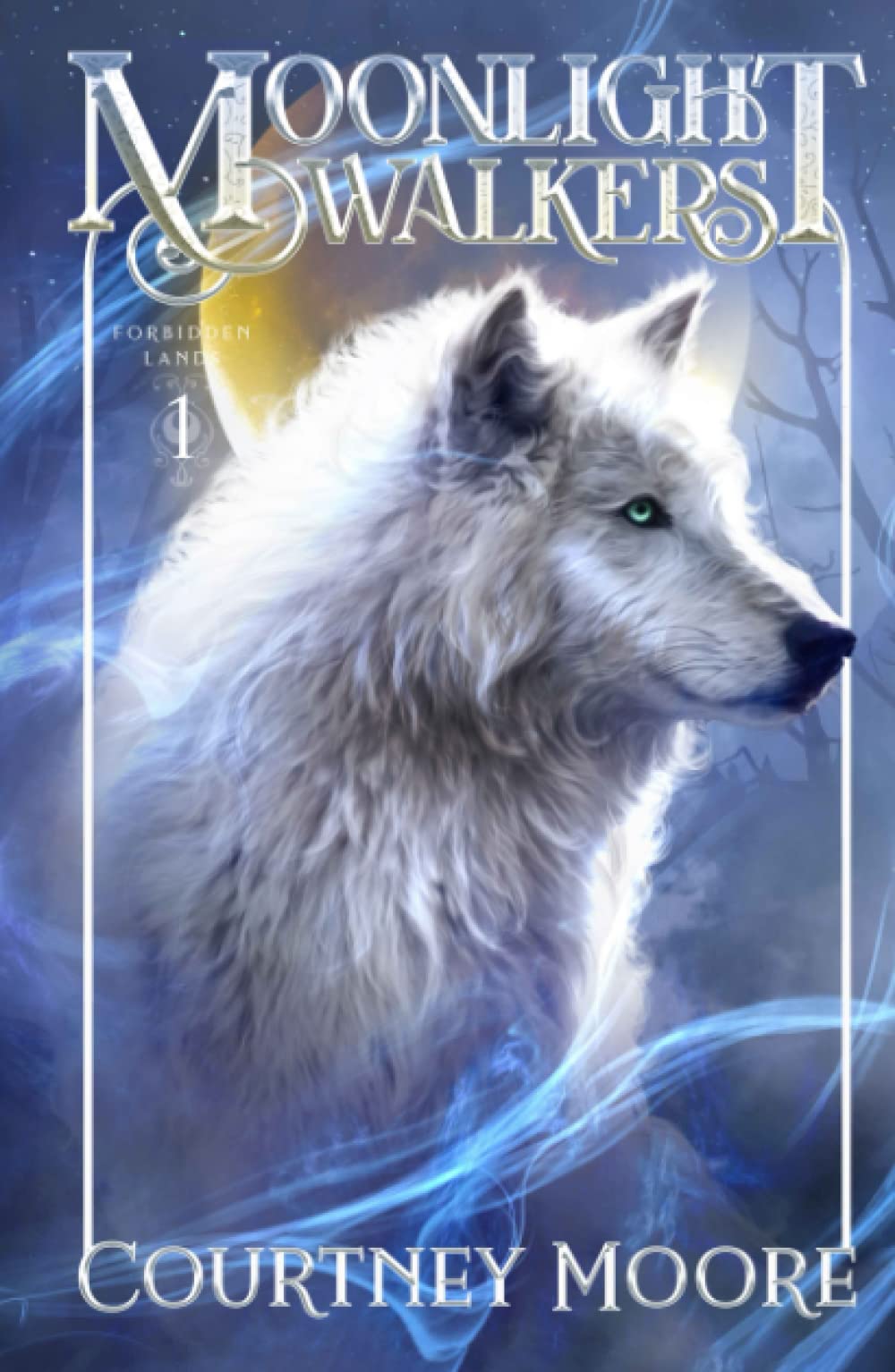 Moonlight Walkers: Forbidden Lands (Book 1) by Courtney Moore | Goodreads