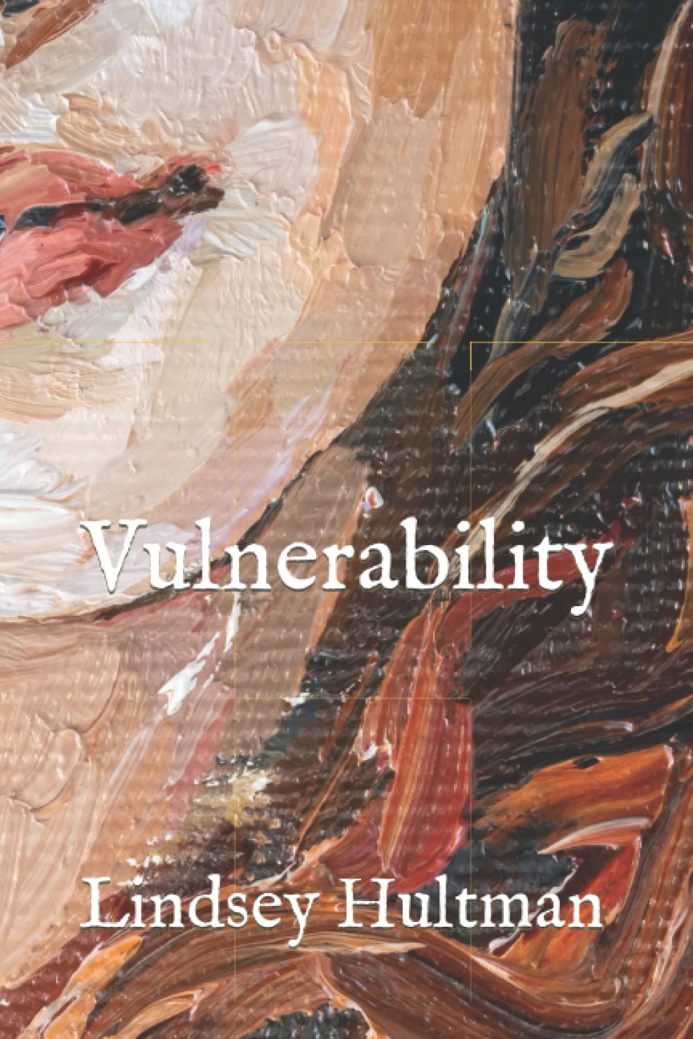 Vulnerability by Lindsey Ann Hultman | Goodreads