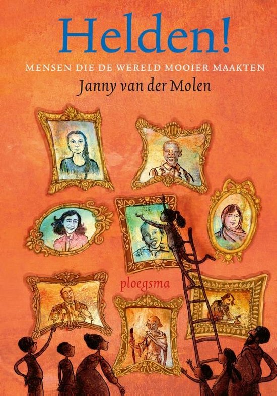 Helden! Mensen die de wereld mooier maakten by Janny van der Molen ...