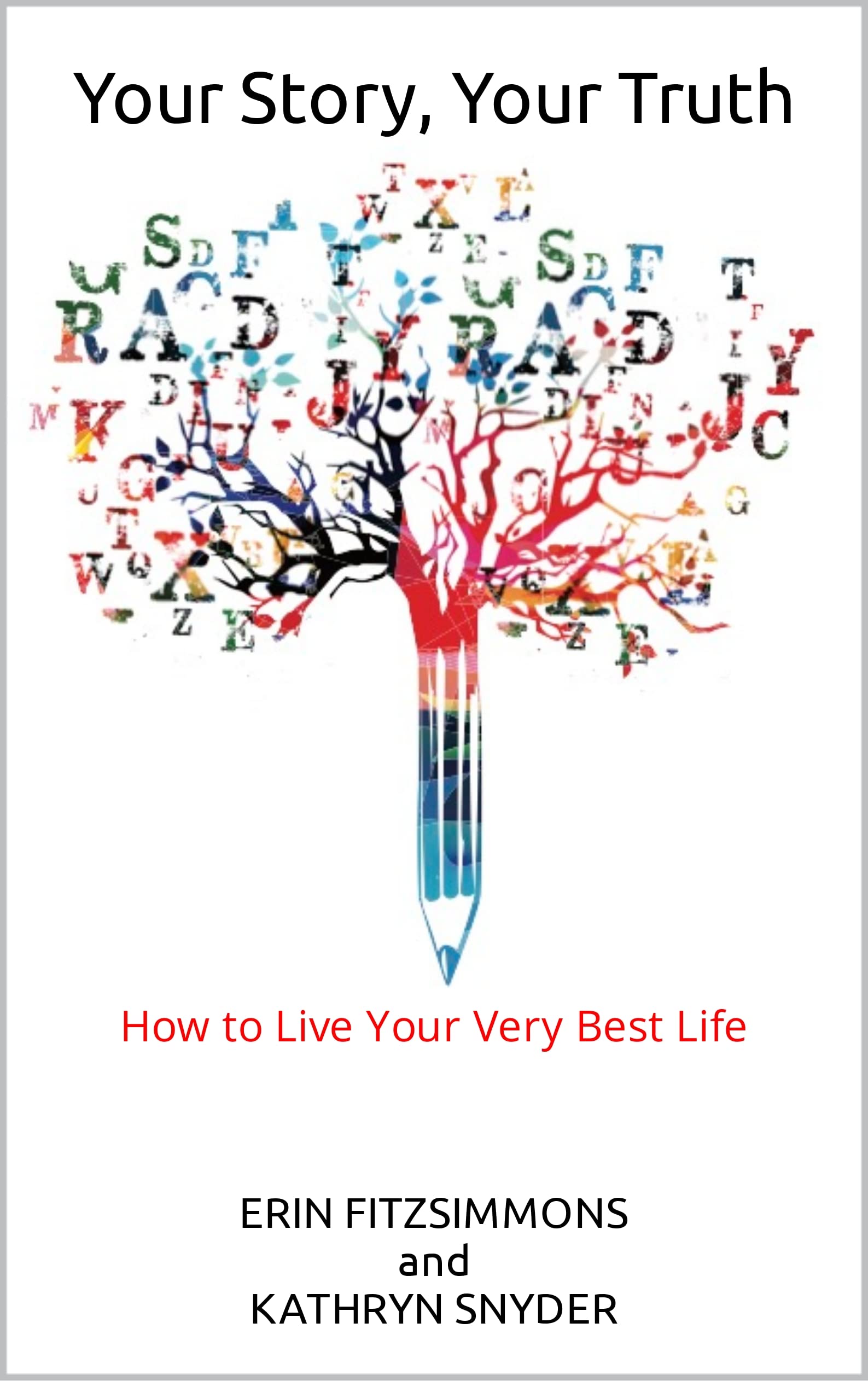 Your Story, Your Truth: How to Live Your Very Best Life by Erin ...