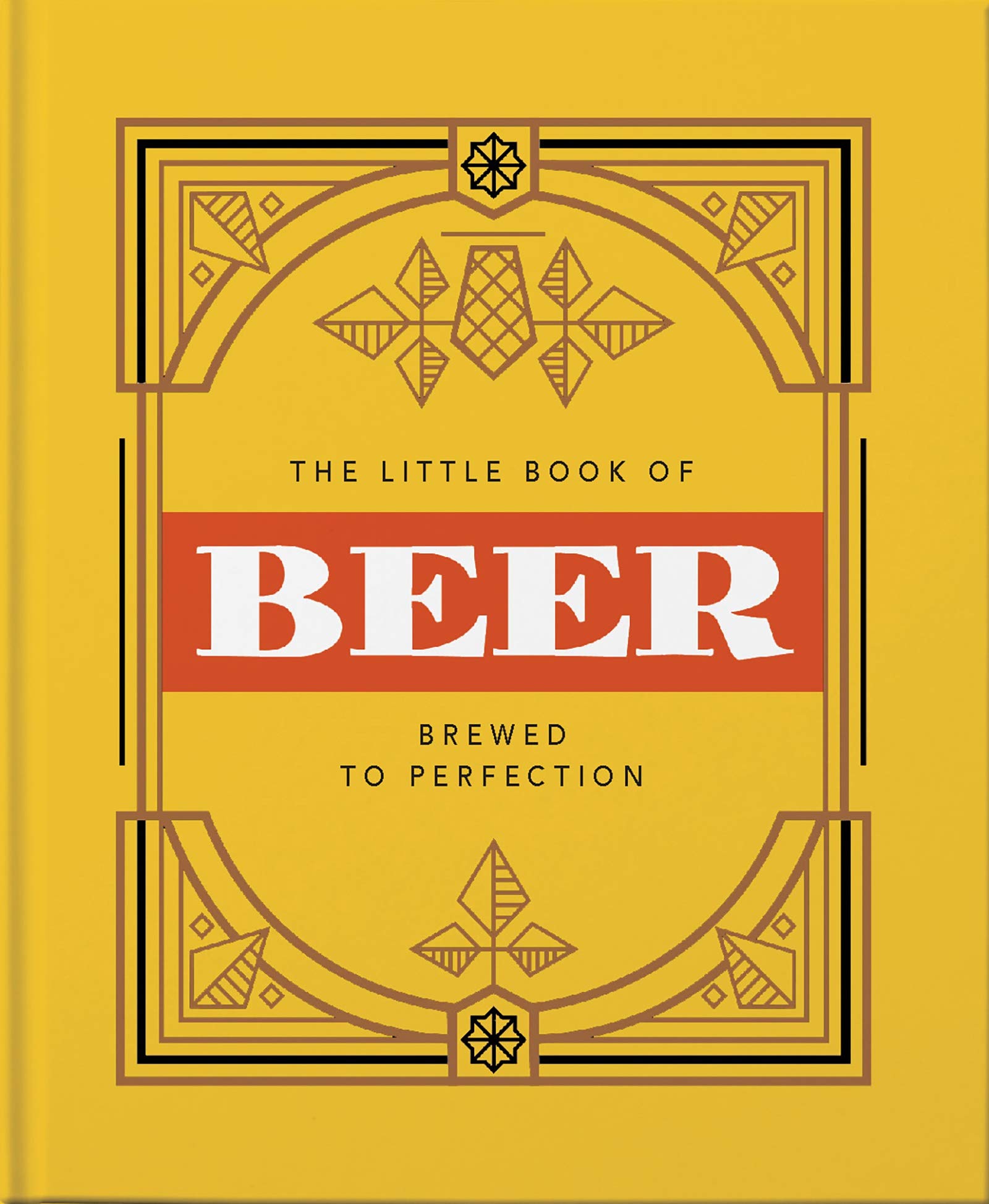 The Little Book of Beer: Brewed to Perfection by Orange Hippo! | Goodreads