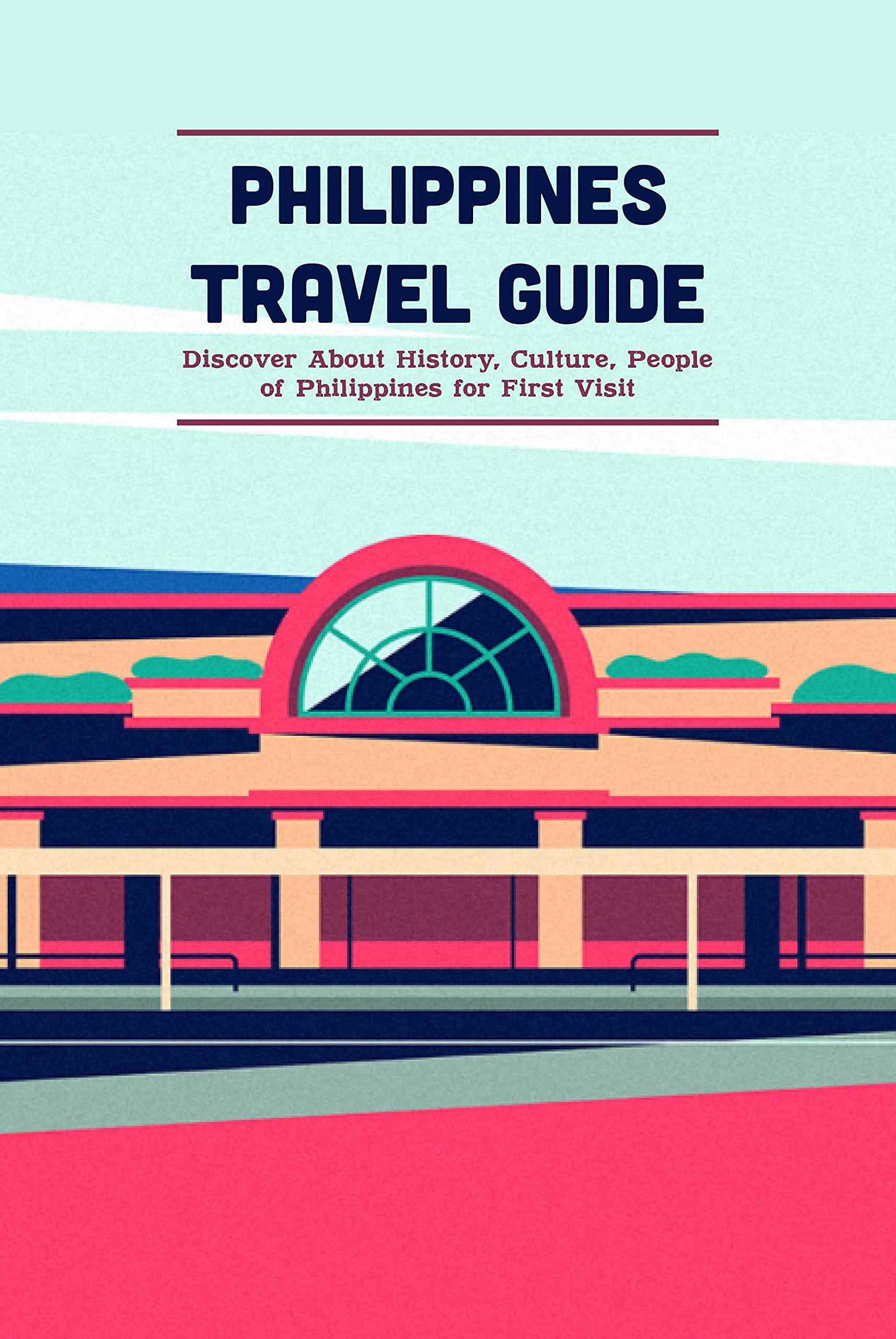 Philippines Travel Guide: Discover About History, Culture, People of ...