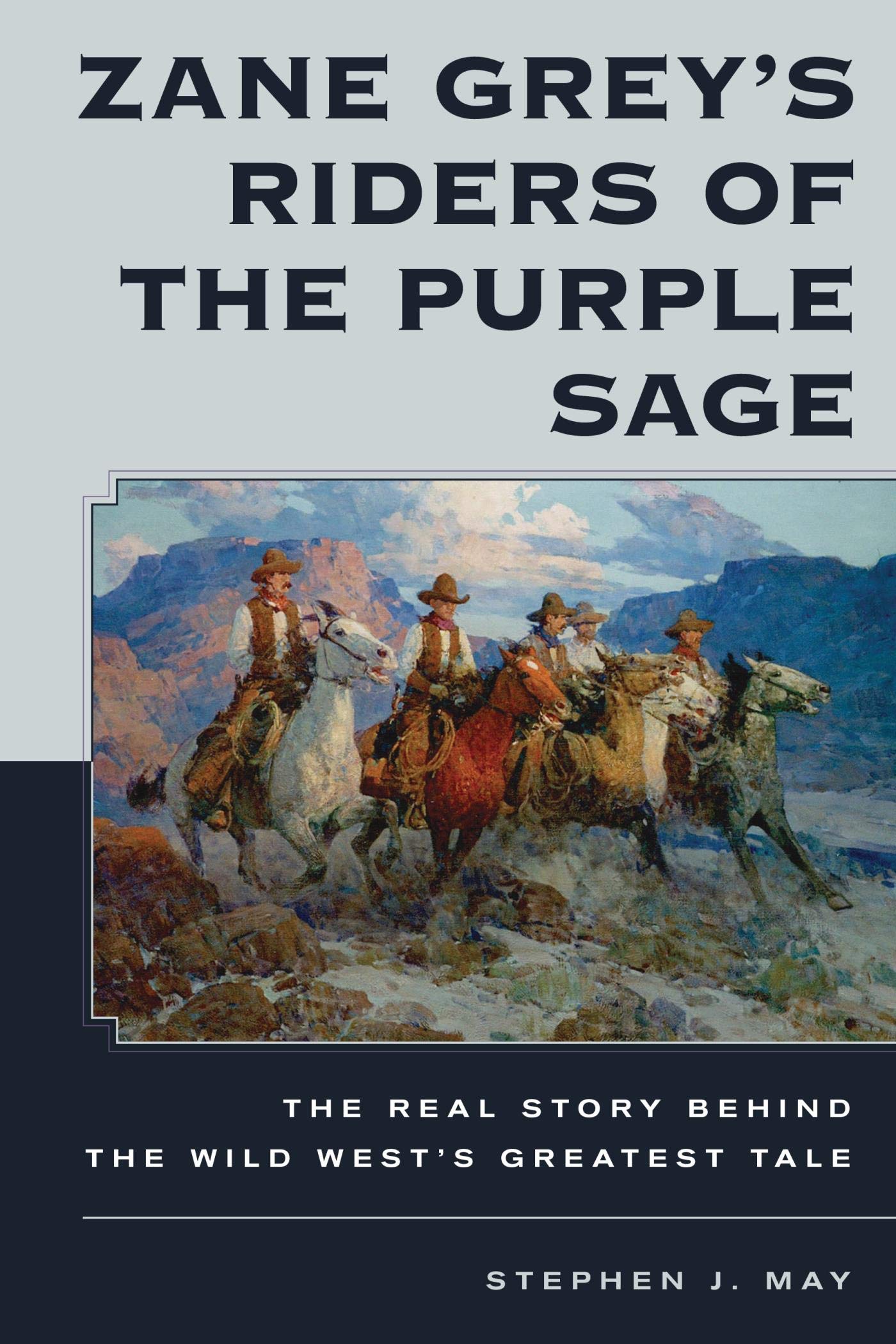 Zane Grey's Riders of the Purple Sage: The Real Story Behind the Wild ...