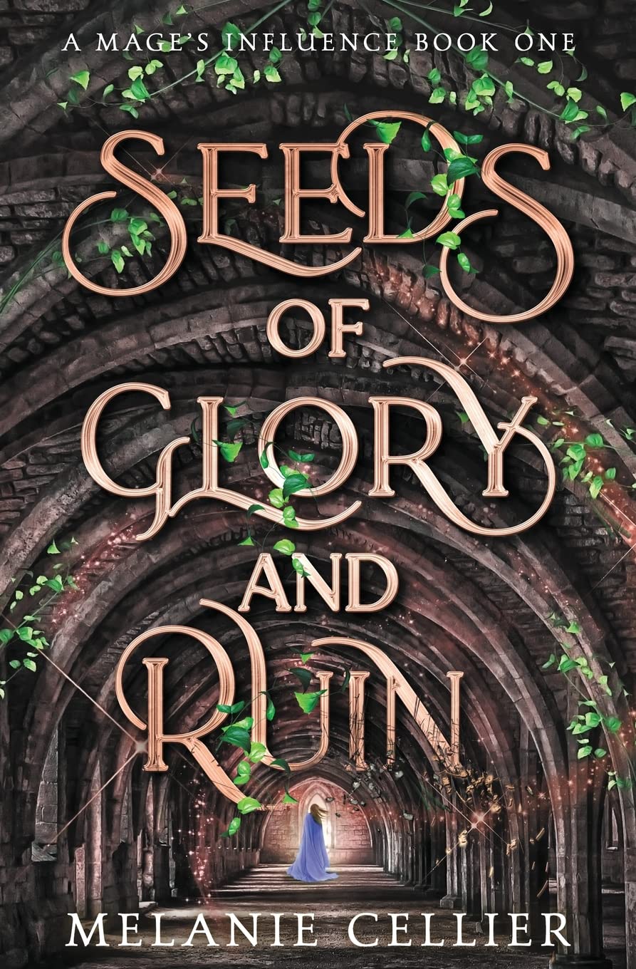 Seeds of Glory and Ruin (A Mage's Influence #1) by Melanie Cellier ...