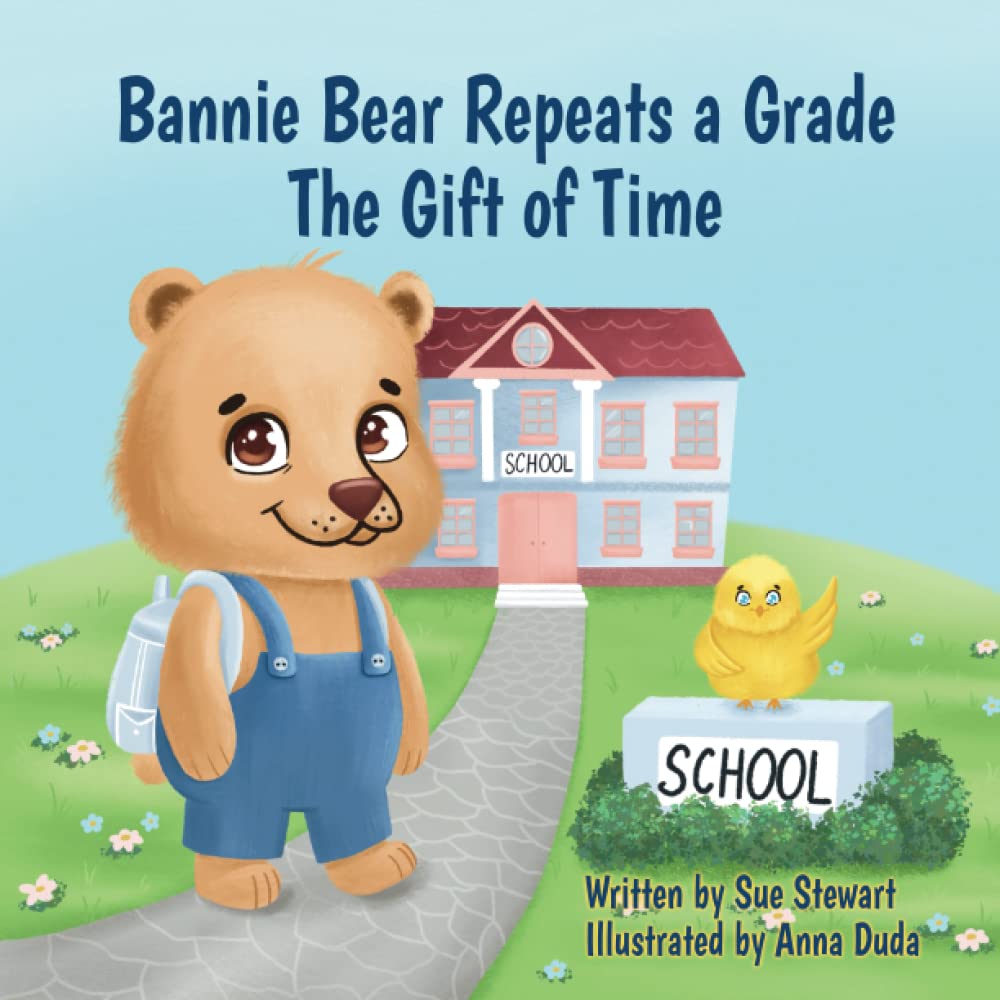 Bannie Bear Repeats a Grade: The Gift of Time by Sue A. Stewart | Goodreads