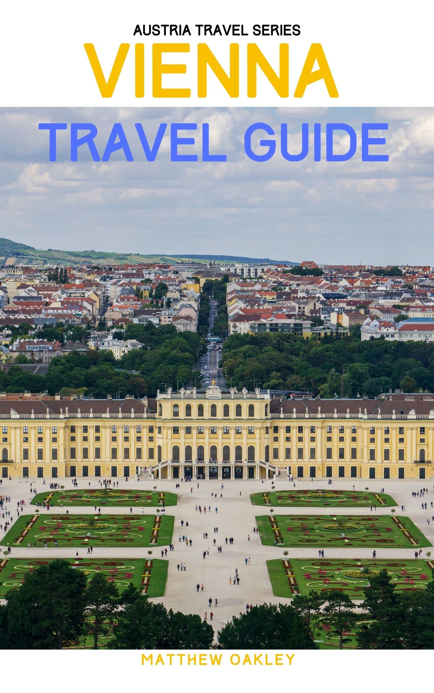 Vienna Travel Guide: All the best places to stay, Best places to Eat ...