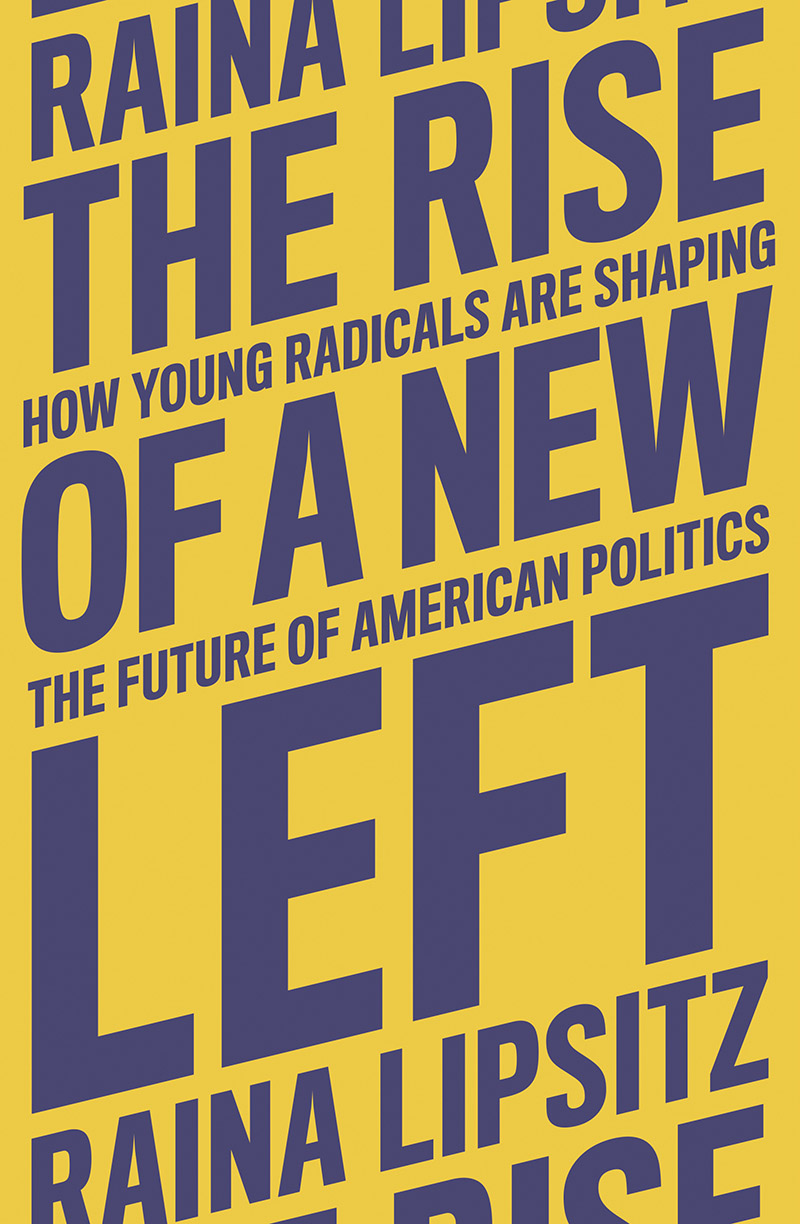 The Rise of a New Left: How Young Radicals Are Shaping the Future of ...