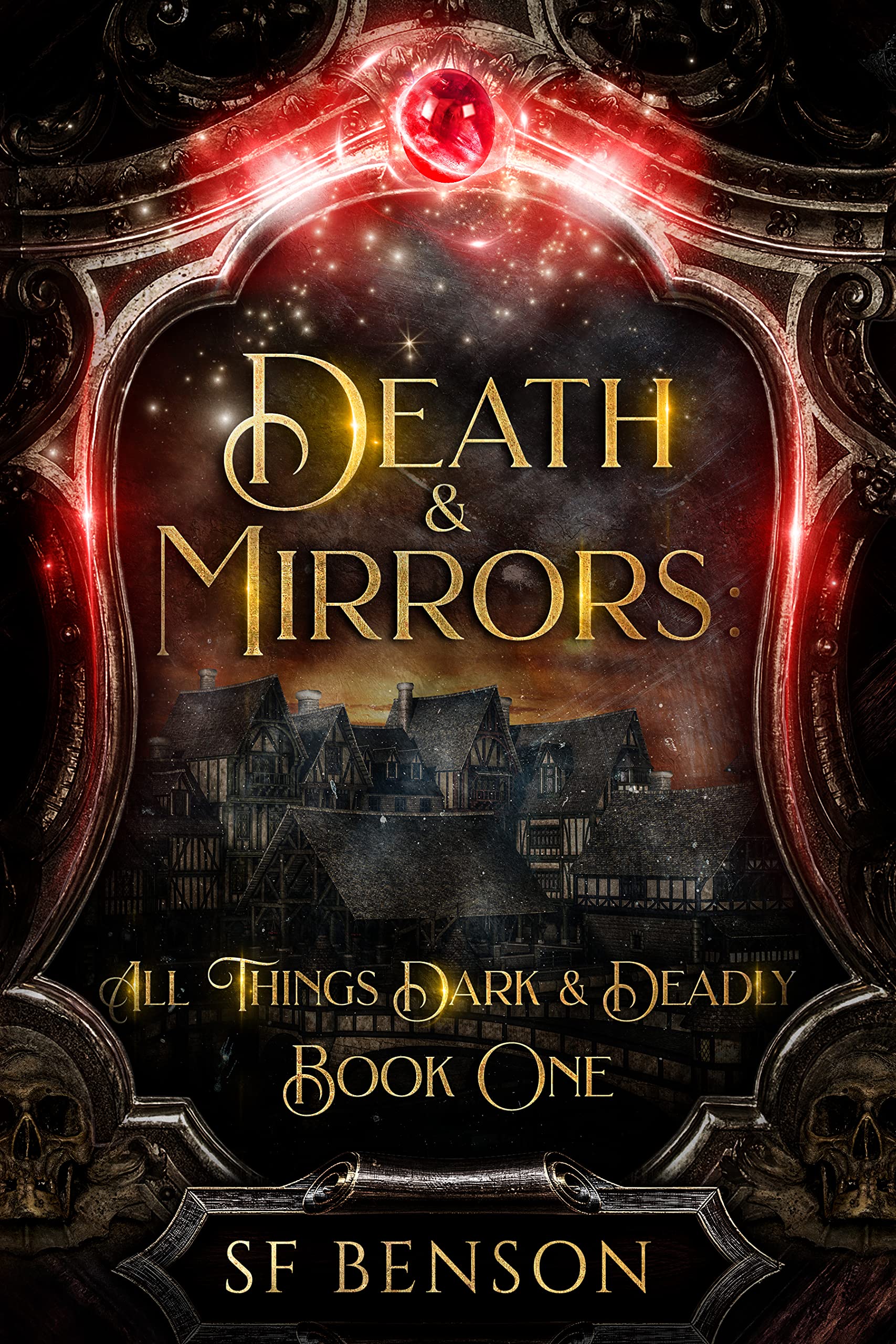 Death & Mirrors (All Things Dark & Deadly #1) by S.F. Benson | Goodreads
