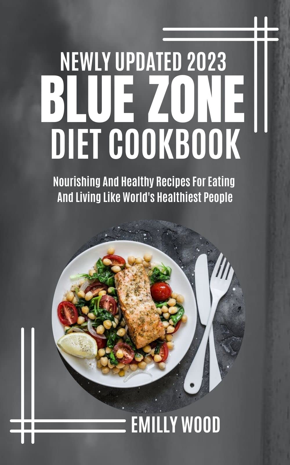 NEWLY UPDATED 2023 BLUE ZONE DIET COOKBOOK: Nourishing And Healthy Recipes For Eating And Living ...