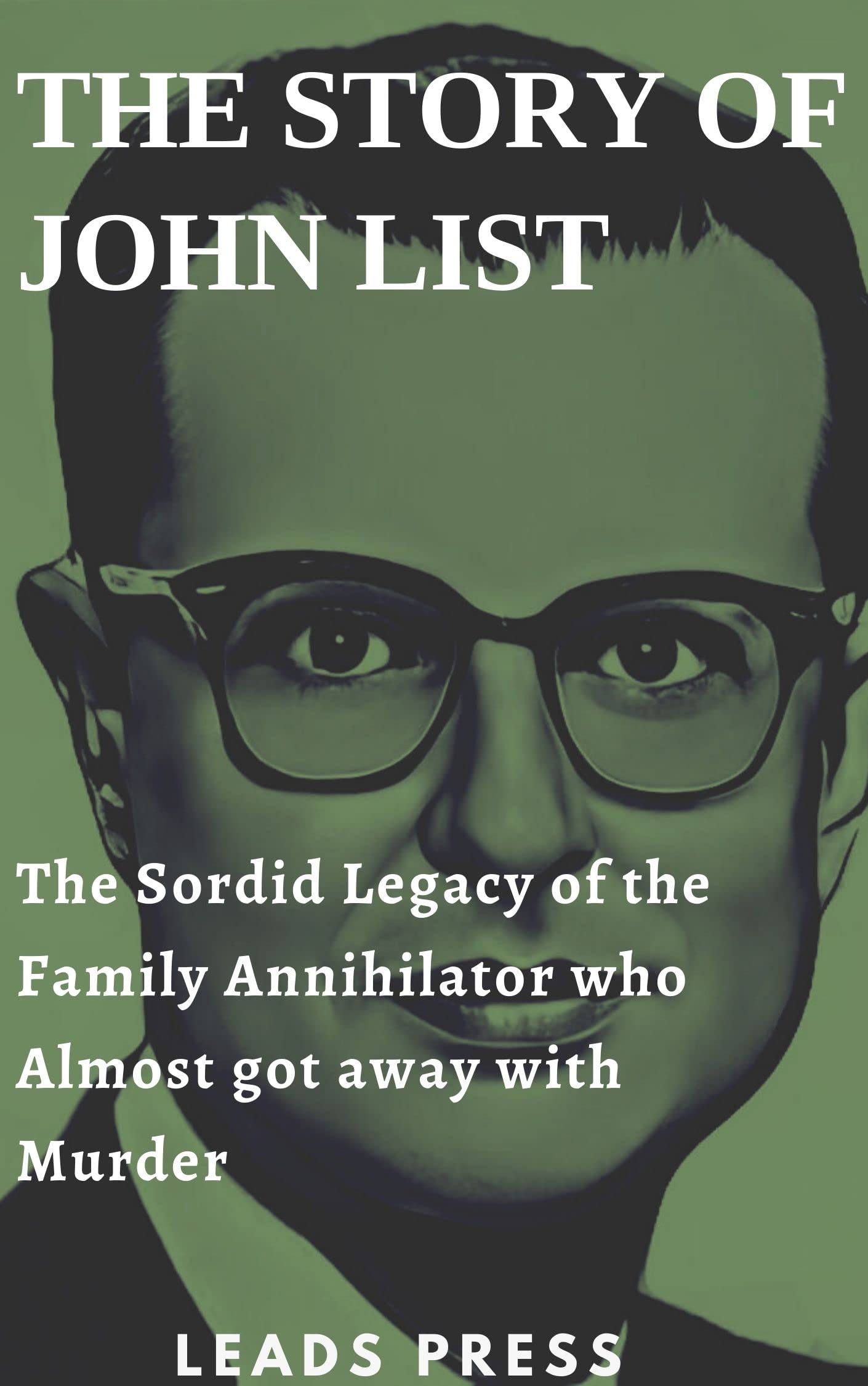 THE STORY OF JOHN LIST: The Sordid Legacy of the Family Annihilator who ...