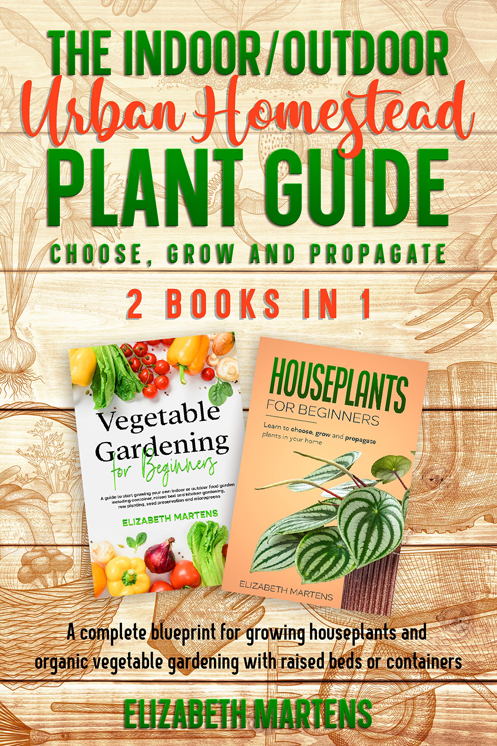 The Indoor/Outdoor Urban Homestead Plant Guide (2 books in 1): A ...