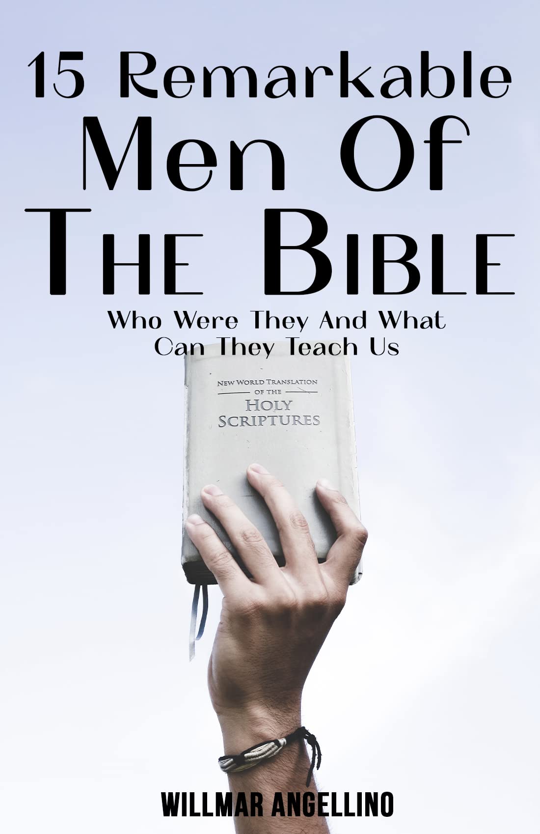 15 Remarkable Men Of The Bible: Who Were They And What Can They Teach ...