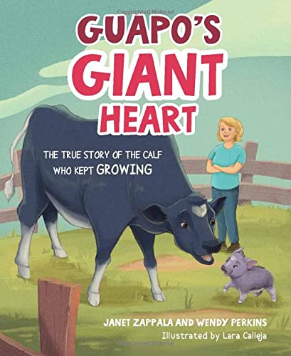Guapo’s Giant Heart: The True Story of the Calf Who Kept Growing by ...