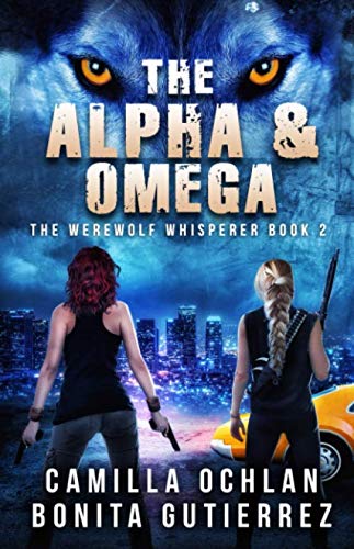 The Alpha & Omega (The Werewolf Whisperer Series) by Camilla Ochlan ...