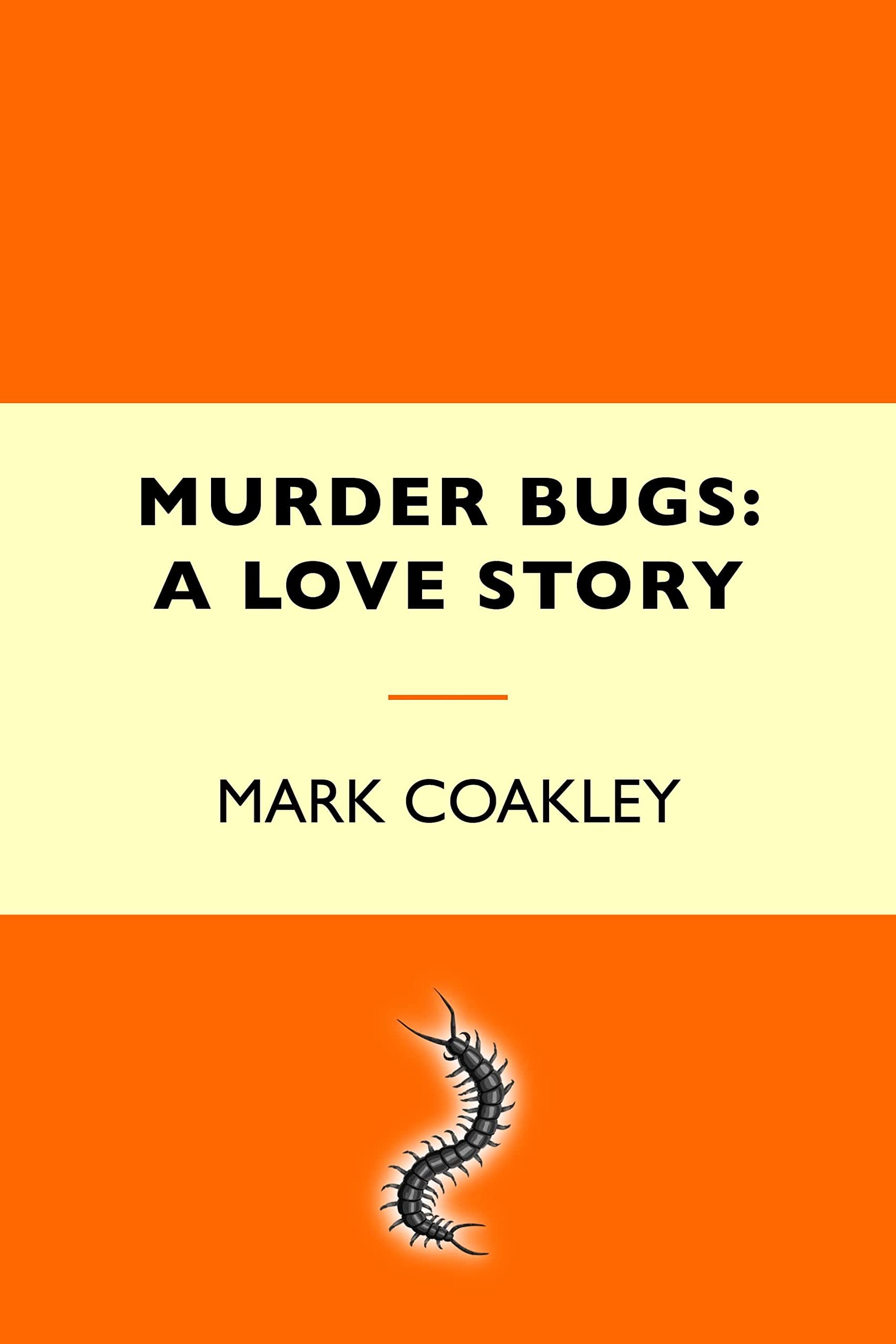 Murder Bugs: A Love Story by Mark Coakley | Goodreads