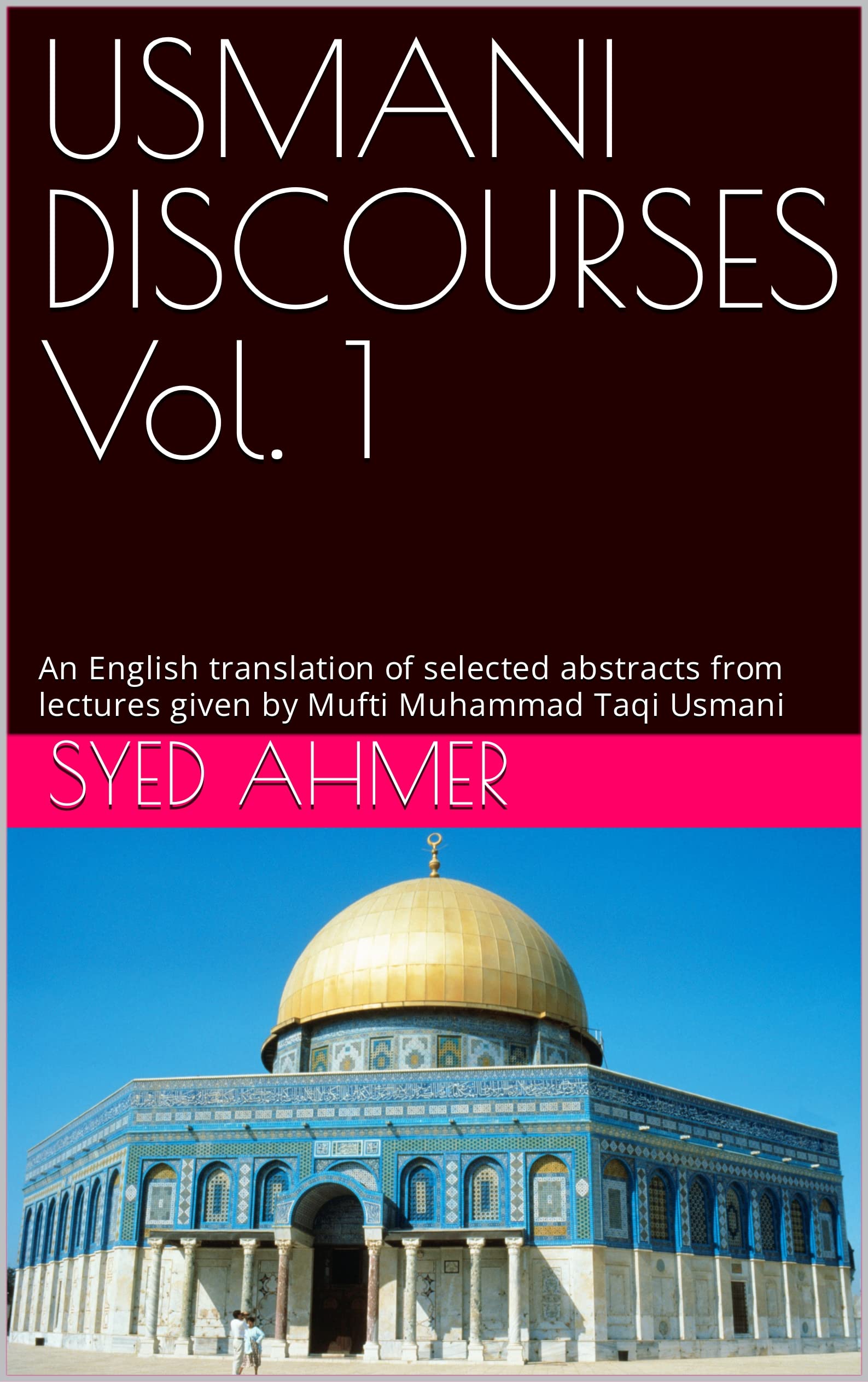 USMANI DISCOURSES Vol. 1: An English translation of lectures given by ...