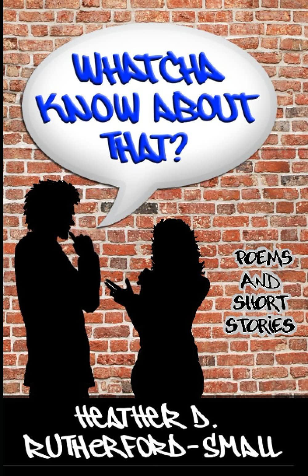 Whatcha Know About That? by Mrs Heather Dawn Rutherford-Small | Goodreads