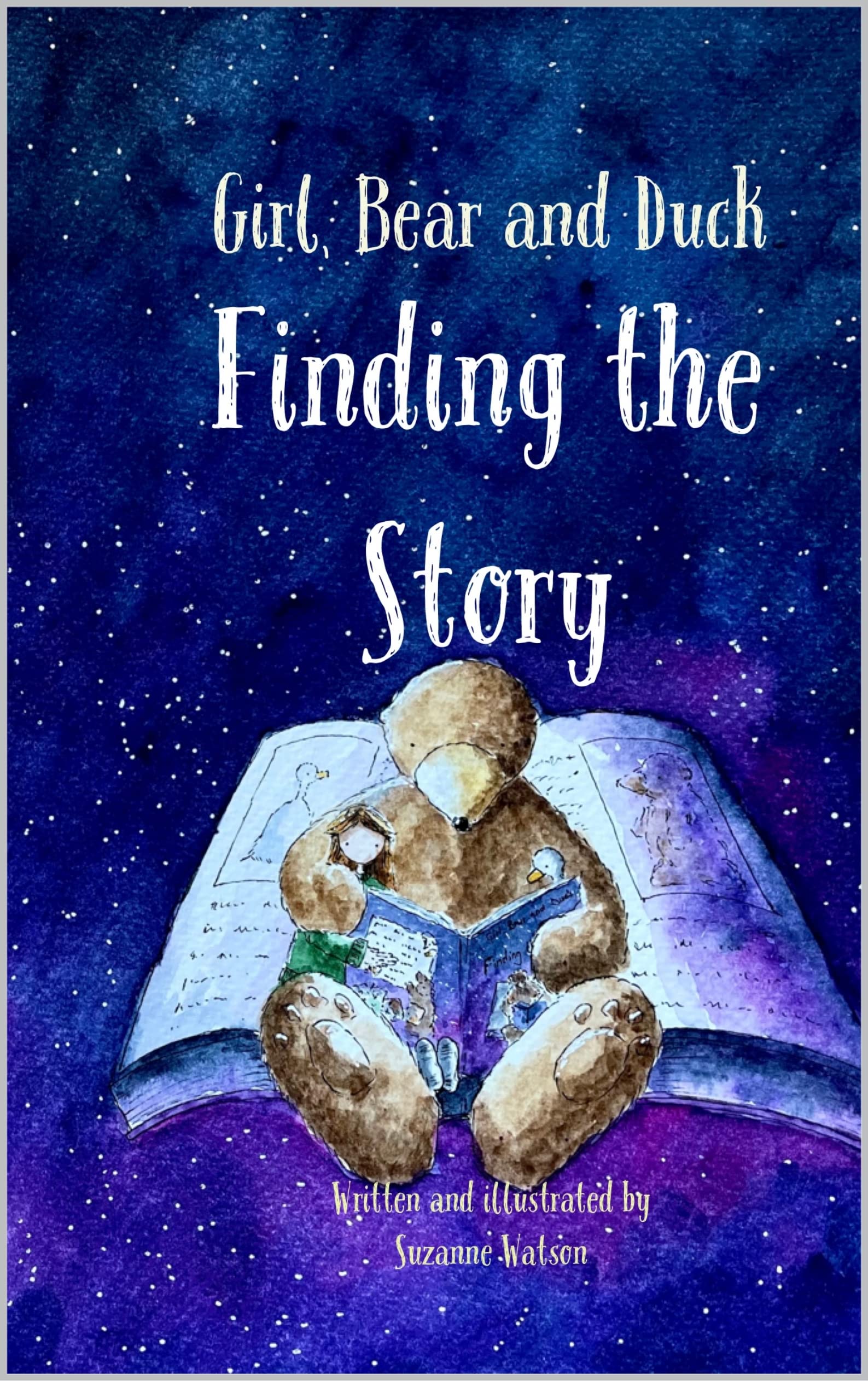 Finding the Story : Girl, Bear and Duck by Suzanne Watson | Goodreads