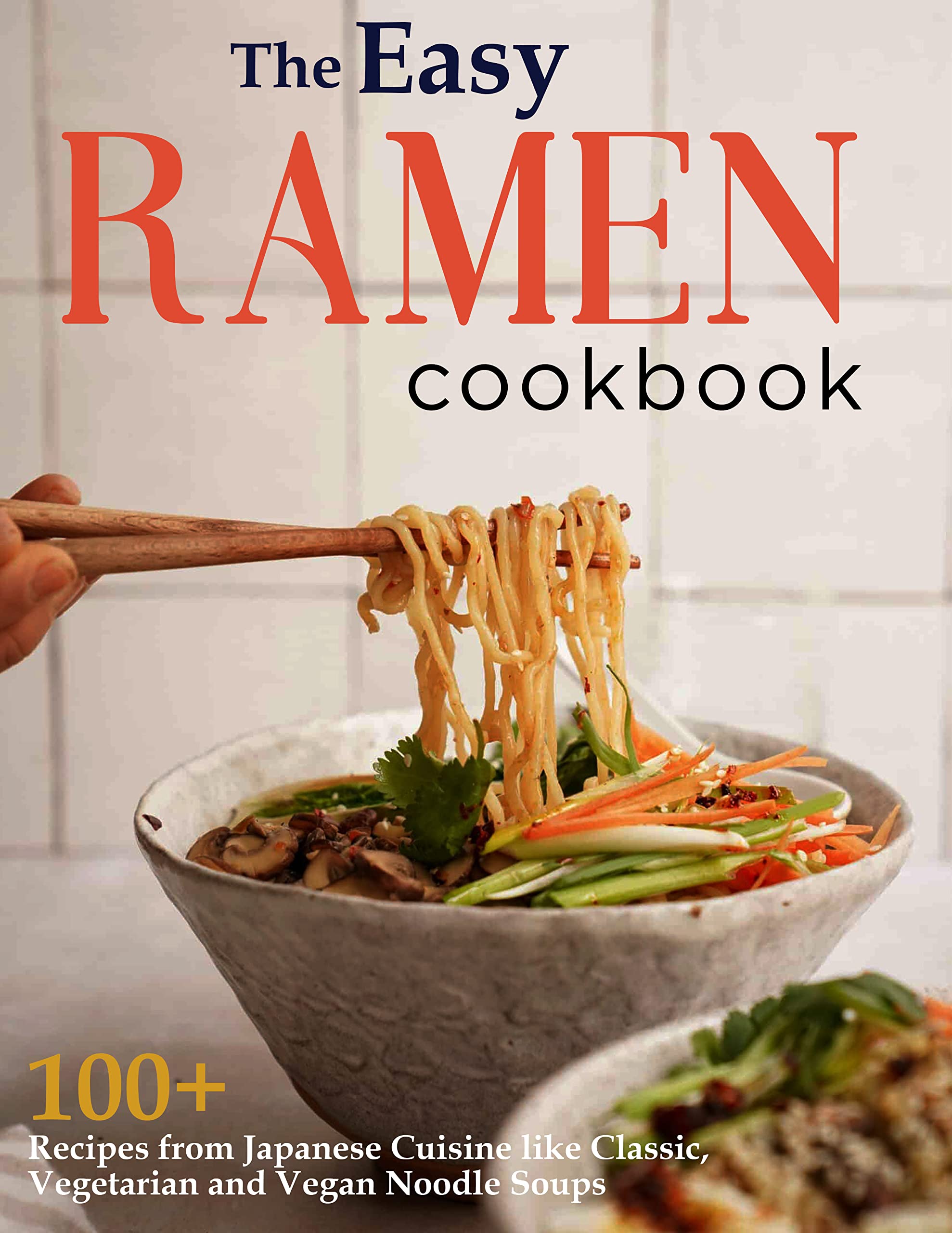 The Easy Ramen Cookbook: Over 100 Recipes from Japanese Cuisine like ...