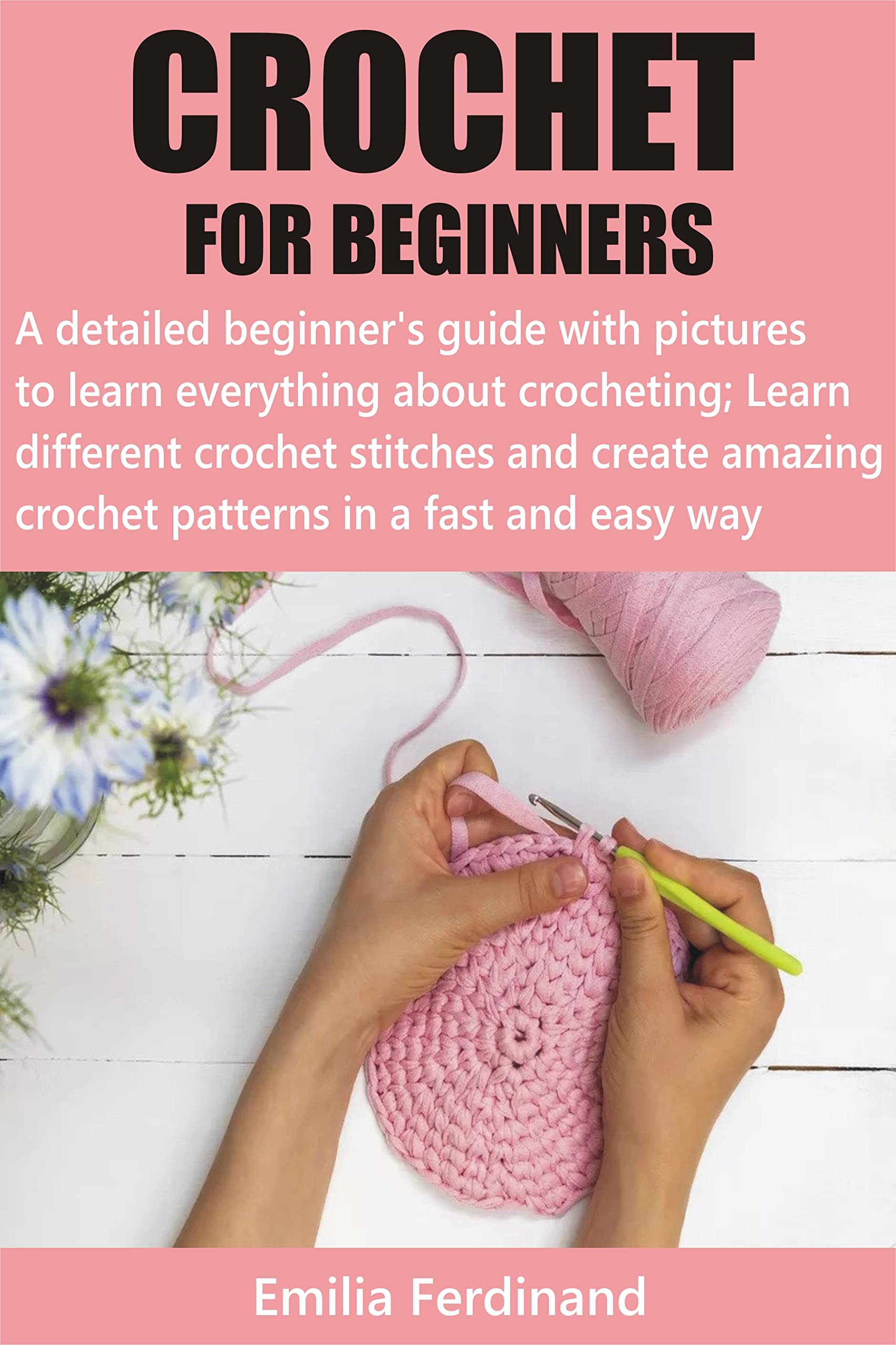 CROCHET FOR BEGINNERS: A detailed beginner’s guide with pictures to learn everything about ...