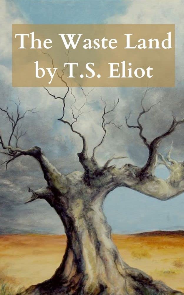 The Waste Land by T.S. Eliot: The Original & Complete 1922 Classic Poem ...
