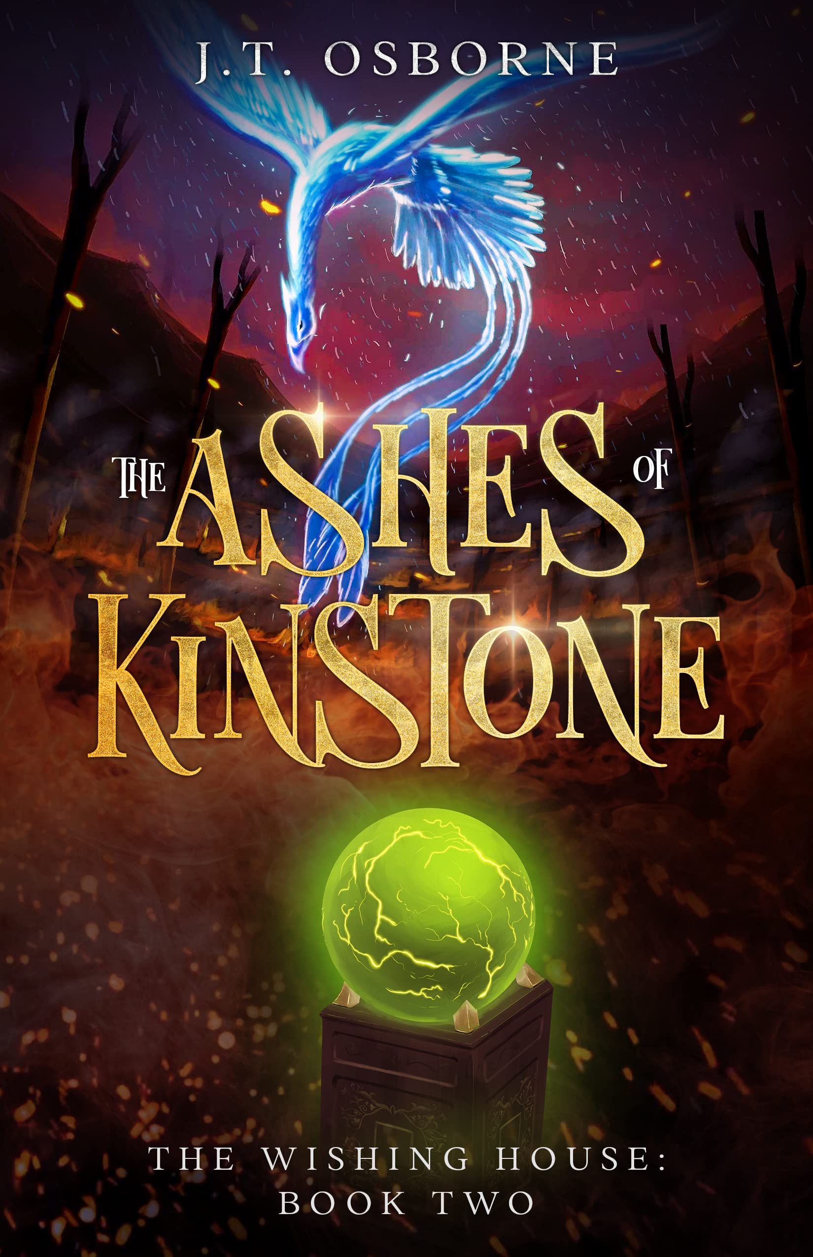 The Ashes of Kinstone (The Wishing House, #2) by J.T. Osborne | Goodreads