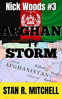 Afghan Storm (Nick Woods Book 3) by Stan R. Mitchell | Goodreads