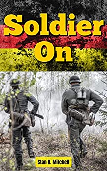 Soldier On by Stan R. Mitchell | Goodreads