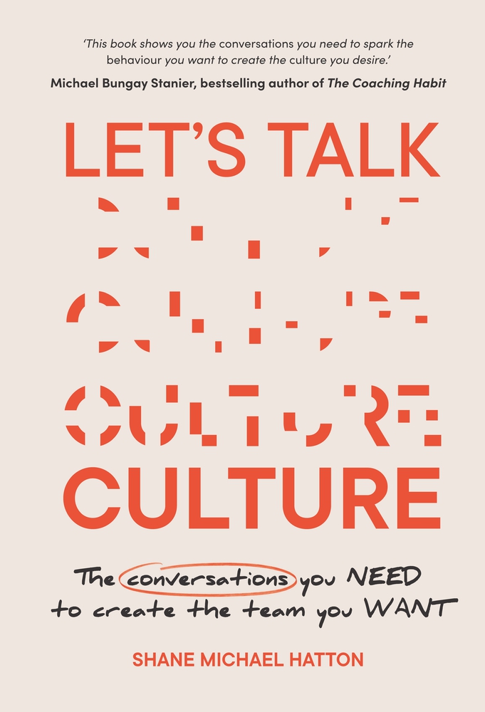 Let's Talk Culture: The conversations you need to create the team you ...