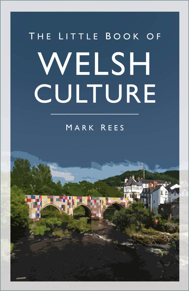 The Little Book of Welsh Culture by Mark Rees | Goodreads
