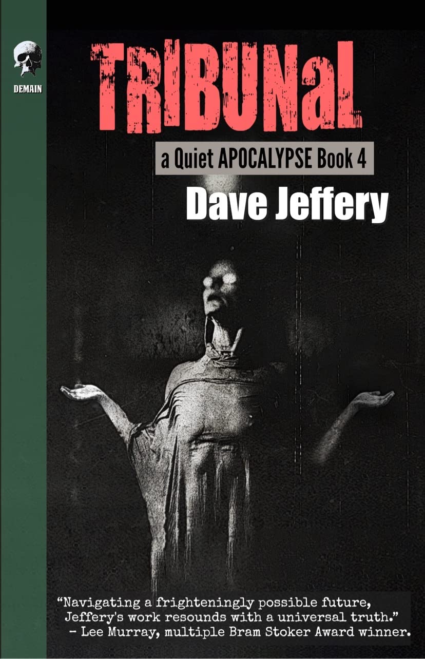 TRIBUNaL (A Quiet Apocalypse, #4) by Dave Jeffery | Goodreads