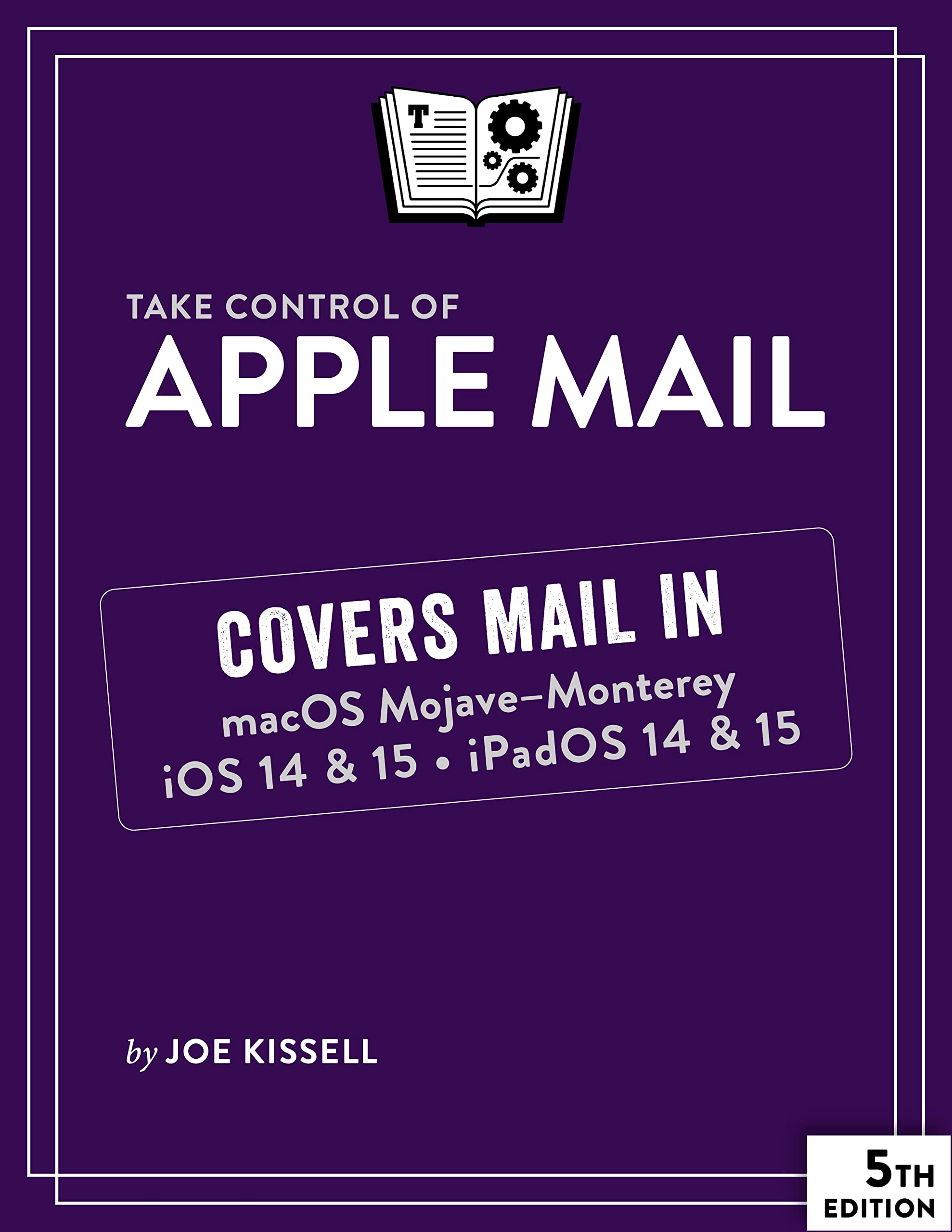 Take Control of Apple Mail, 5th Edition by Joe Kissell | Goodreads