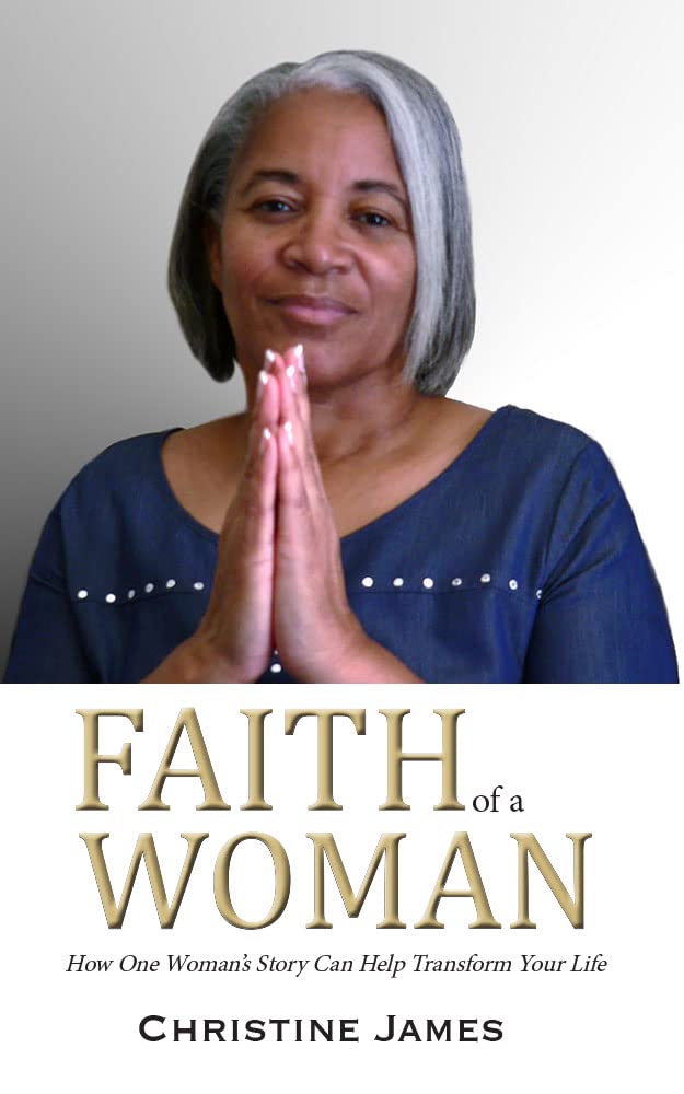 Faith of A Woman: How One Woman's Story Can Help Transform Your Life ...