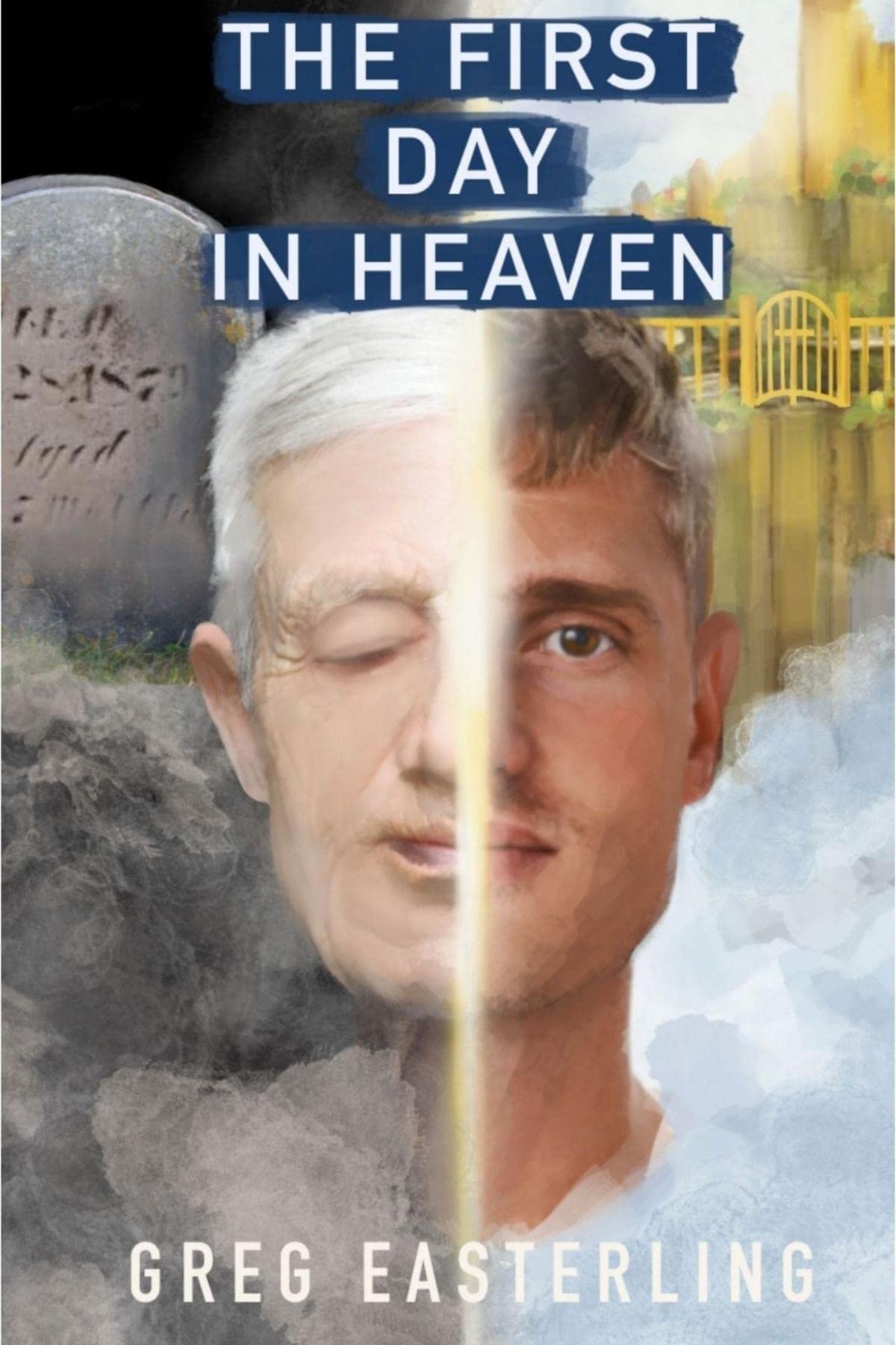 The First Day in Heaven by Greg Easterling | Goodreads