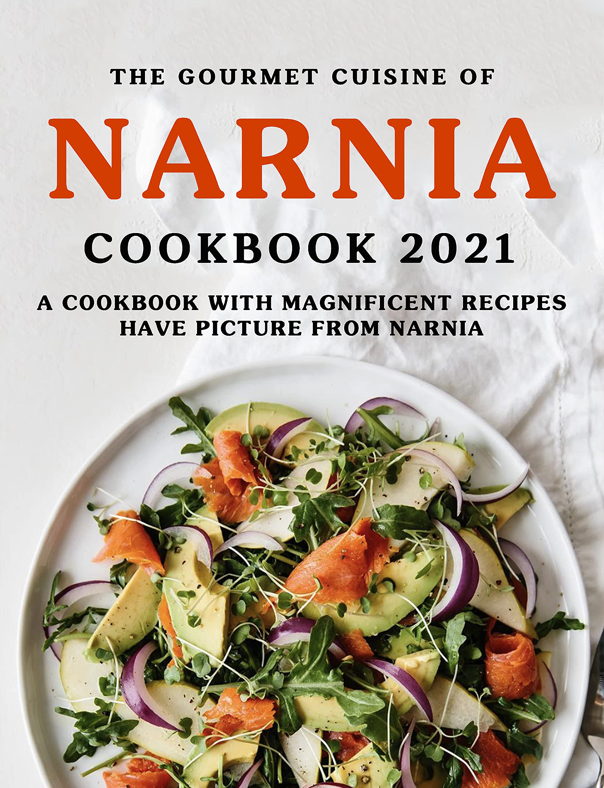 The Gourmet Cuisine of Narnia: A Cookbook with Magnificent Recipes from ...