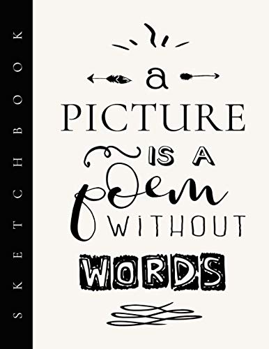 A Picture Is A Poem Without Words: Art Sketchbook for Drawing Sketching ...