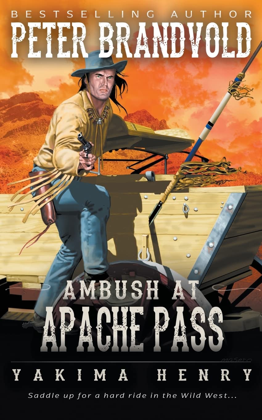 Ambush at Apache Pass: A Western Fiction Classic by Peter Brandvold ...