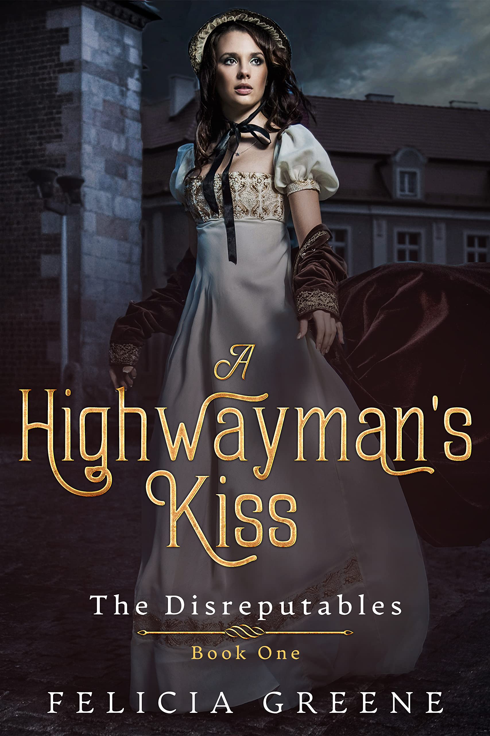 A Highwayman's Kiss: The Disreputables: Book One by Felicia Greene ...