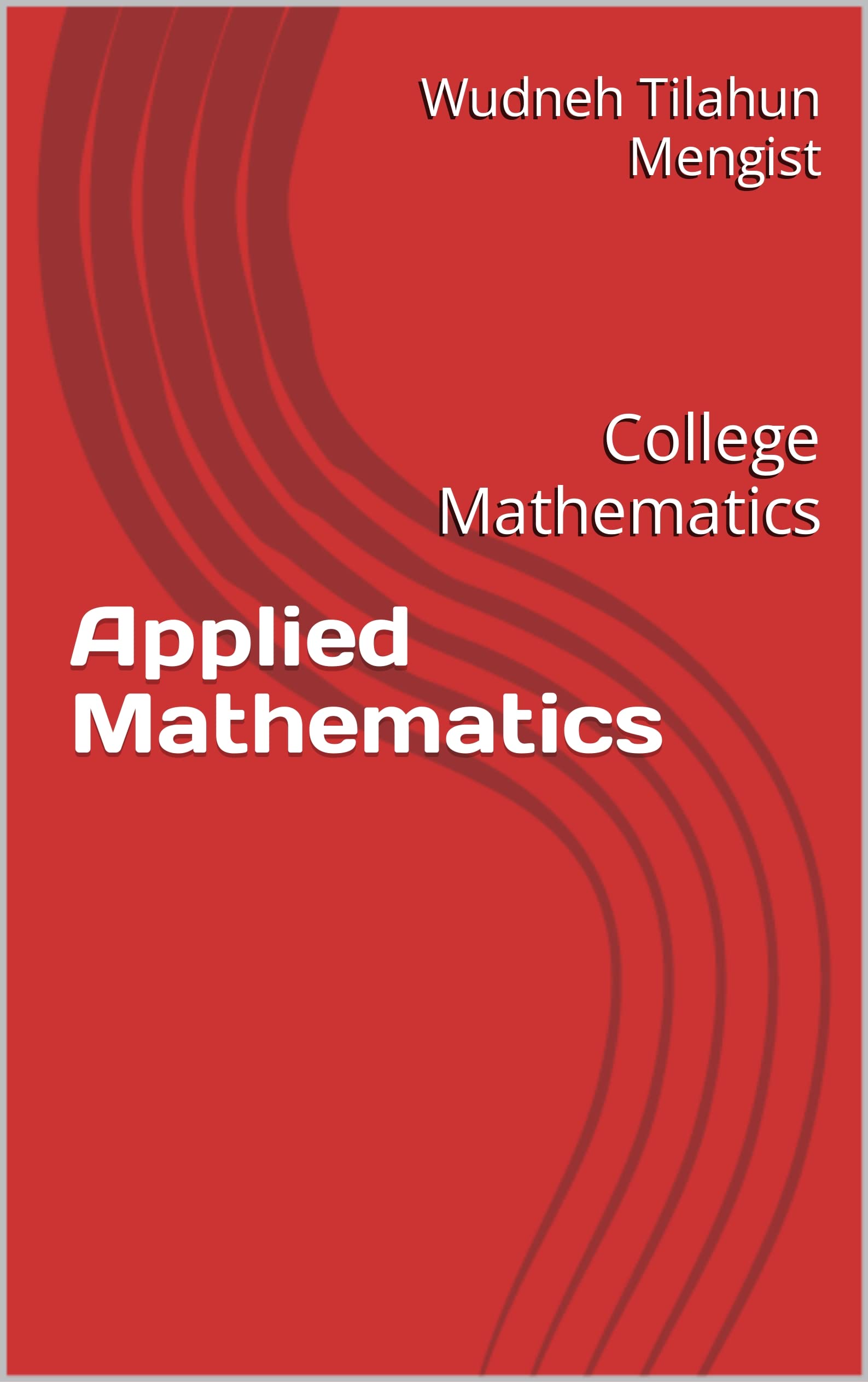 Applied Mathematics: College Mathematics by Wudneh Tilahun Mengist ...