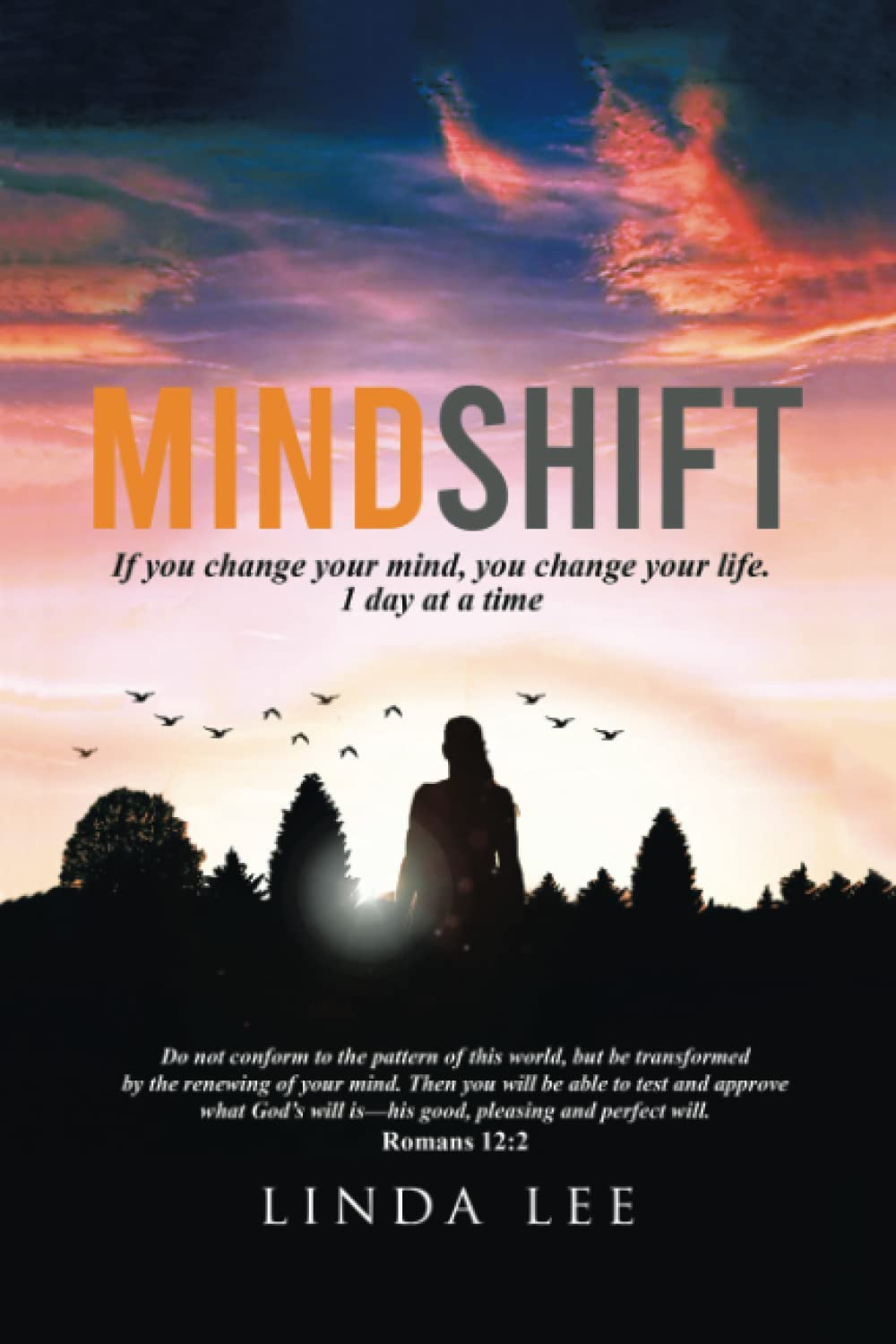 MINDSHIFT: If you change your mind, you change your life. 1 day at a time by Linda Lee | Goodreads