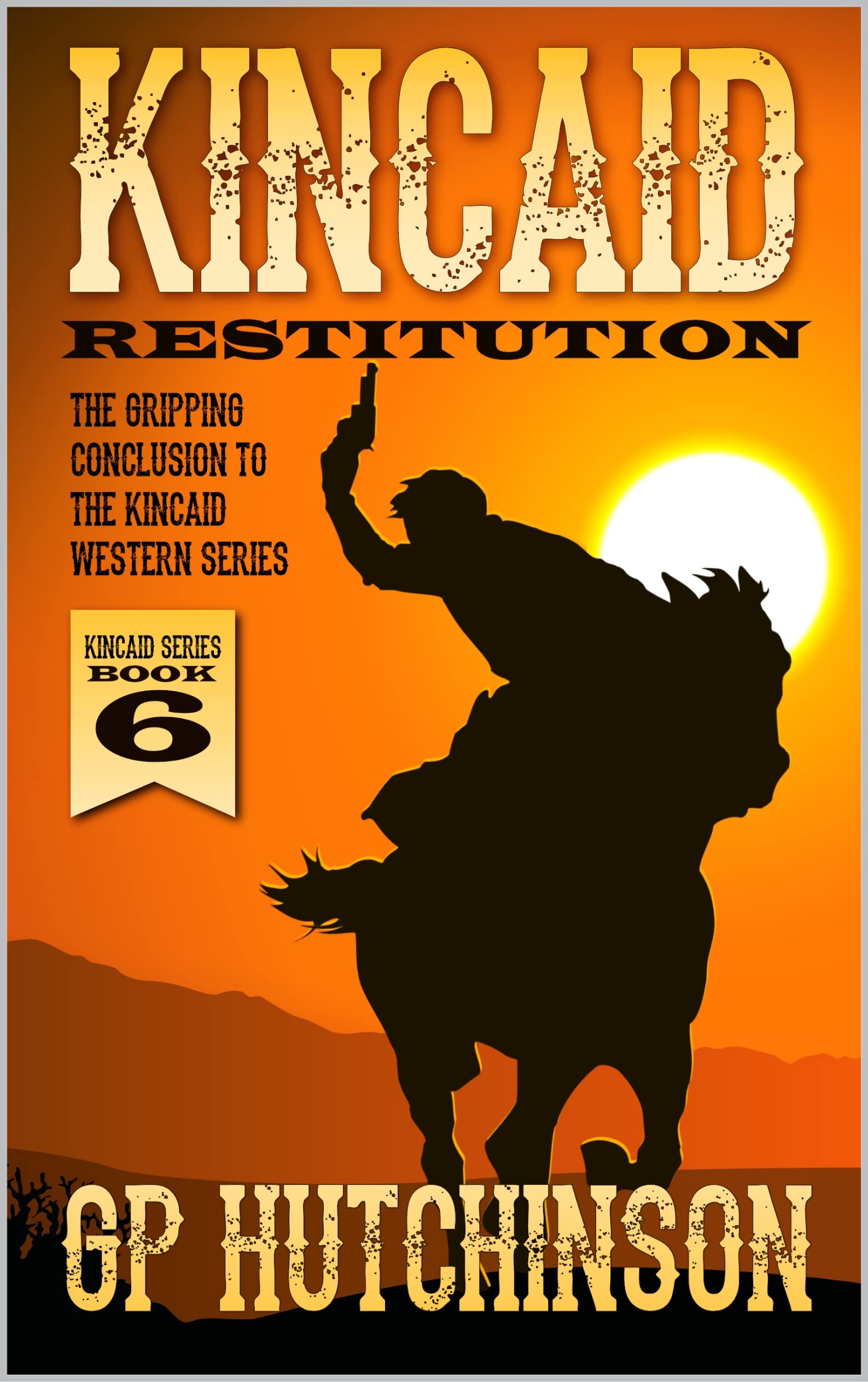 Kincaid: Restitution: A Western Adventure by GP Hutchinson | Goodreads