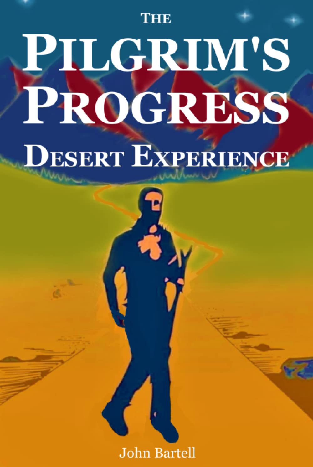 The Pilgrim's Progress Desert Experience by John Bartell | Goodreads