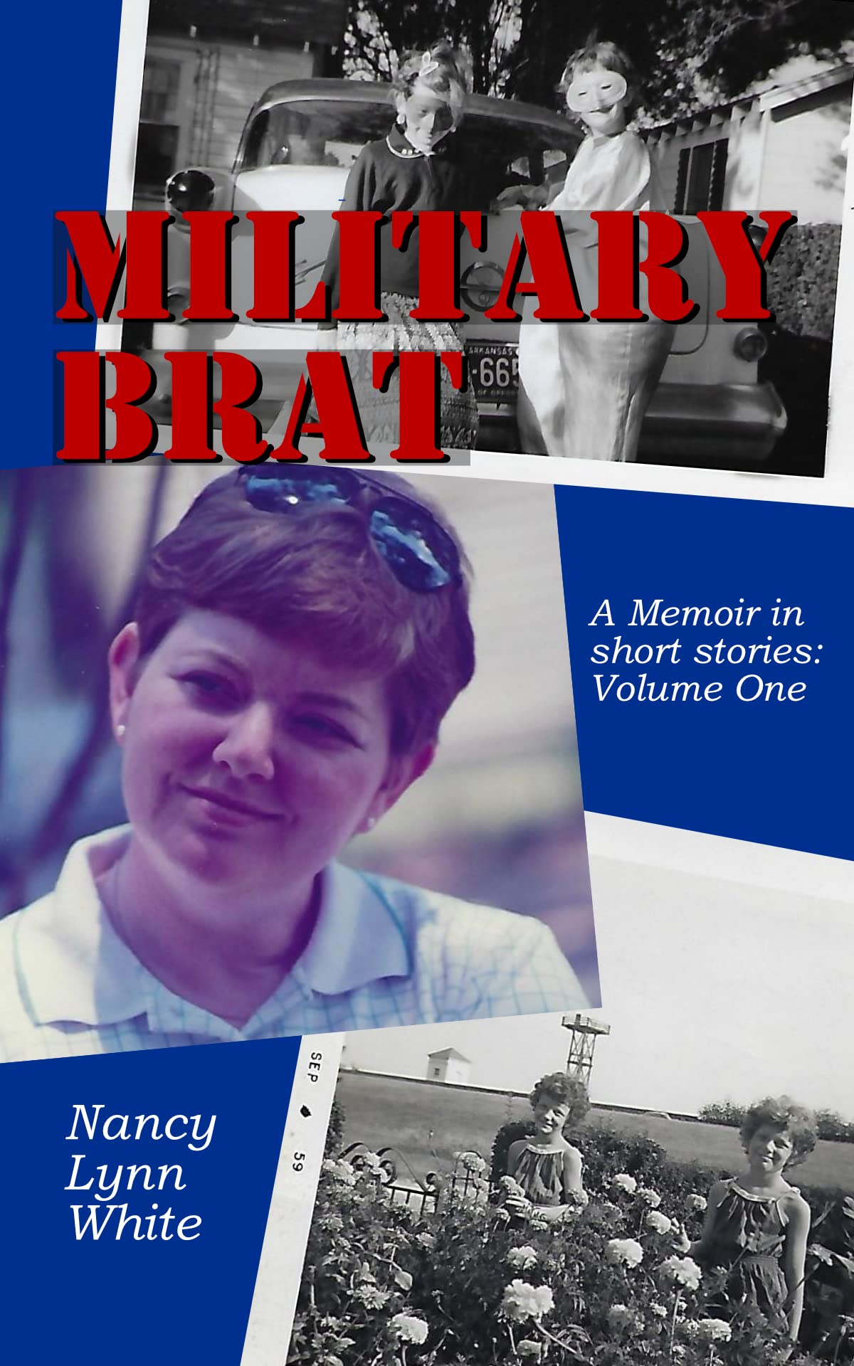 Military Brat Volume One: A Memoir in Short Stories by Nancy Lynn White ...