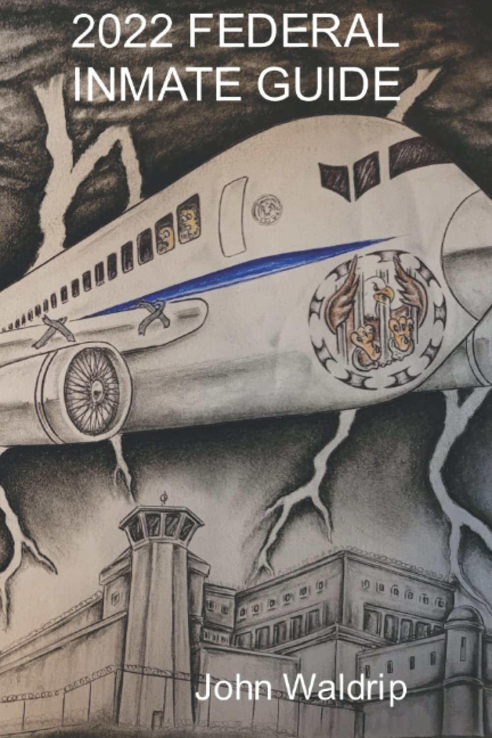 2022 FEDERAL INMATE GUIDE by John Waldrip | Goodreads