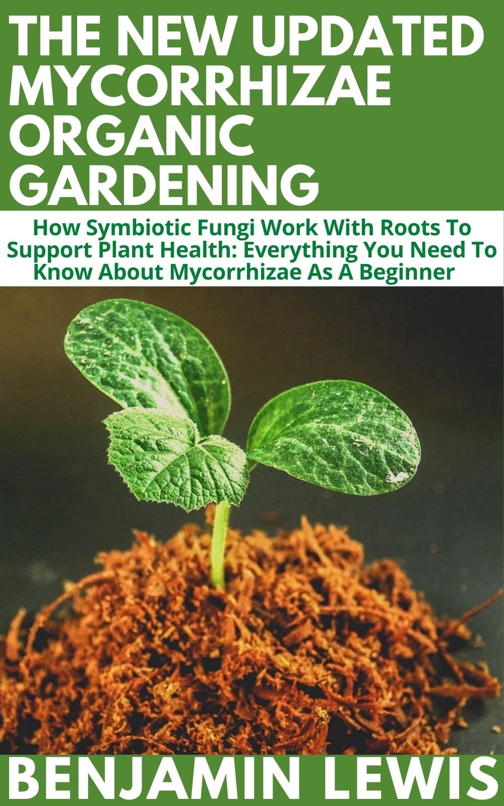 THE NEW UPDATED MYCORRHIZAE ORGANIC GARDENING: How Symbiotic Fungi Work ...
