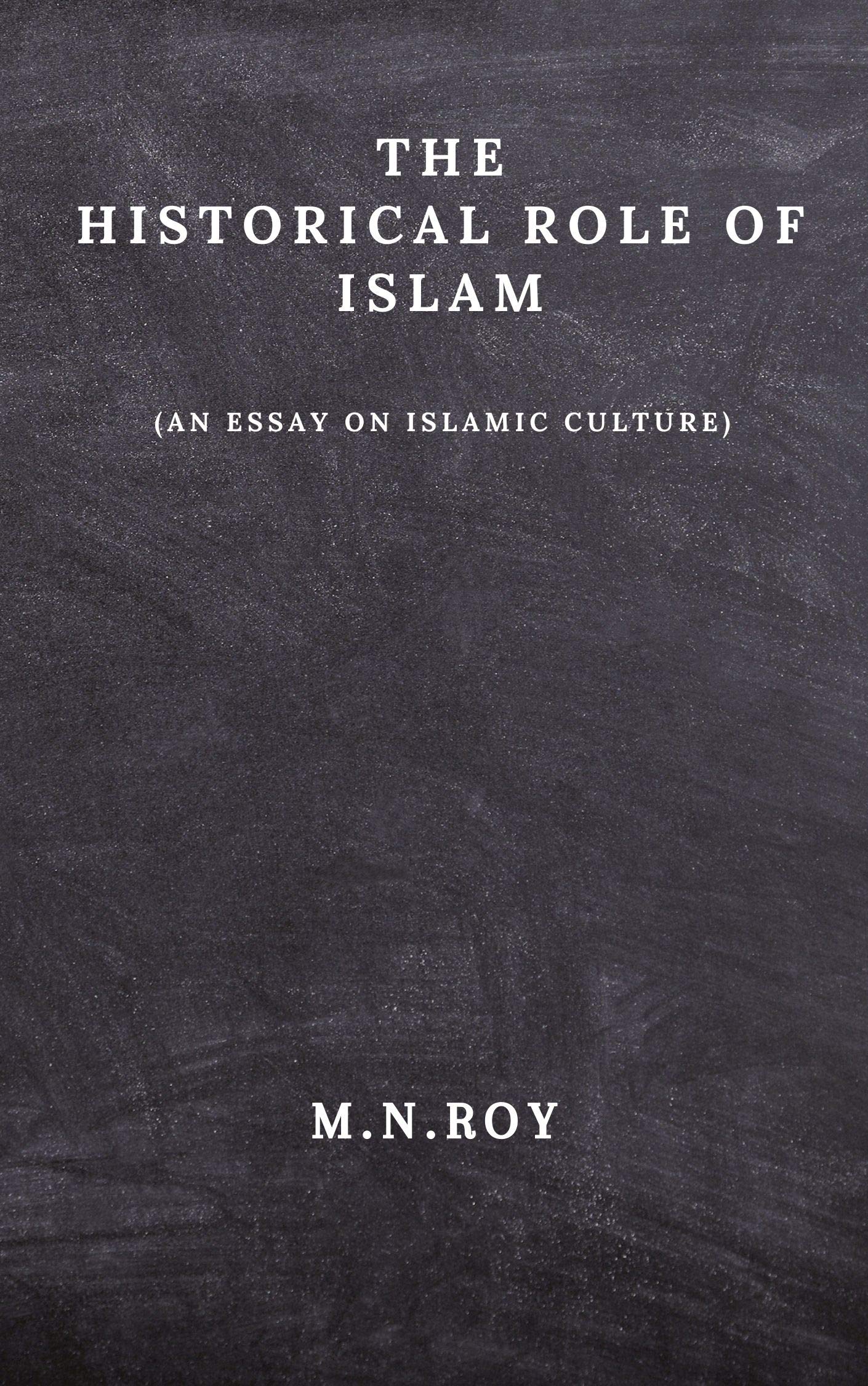 The Historical Role of Islam: by M.N. Roy | Goodreads