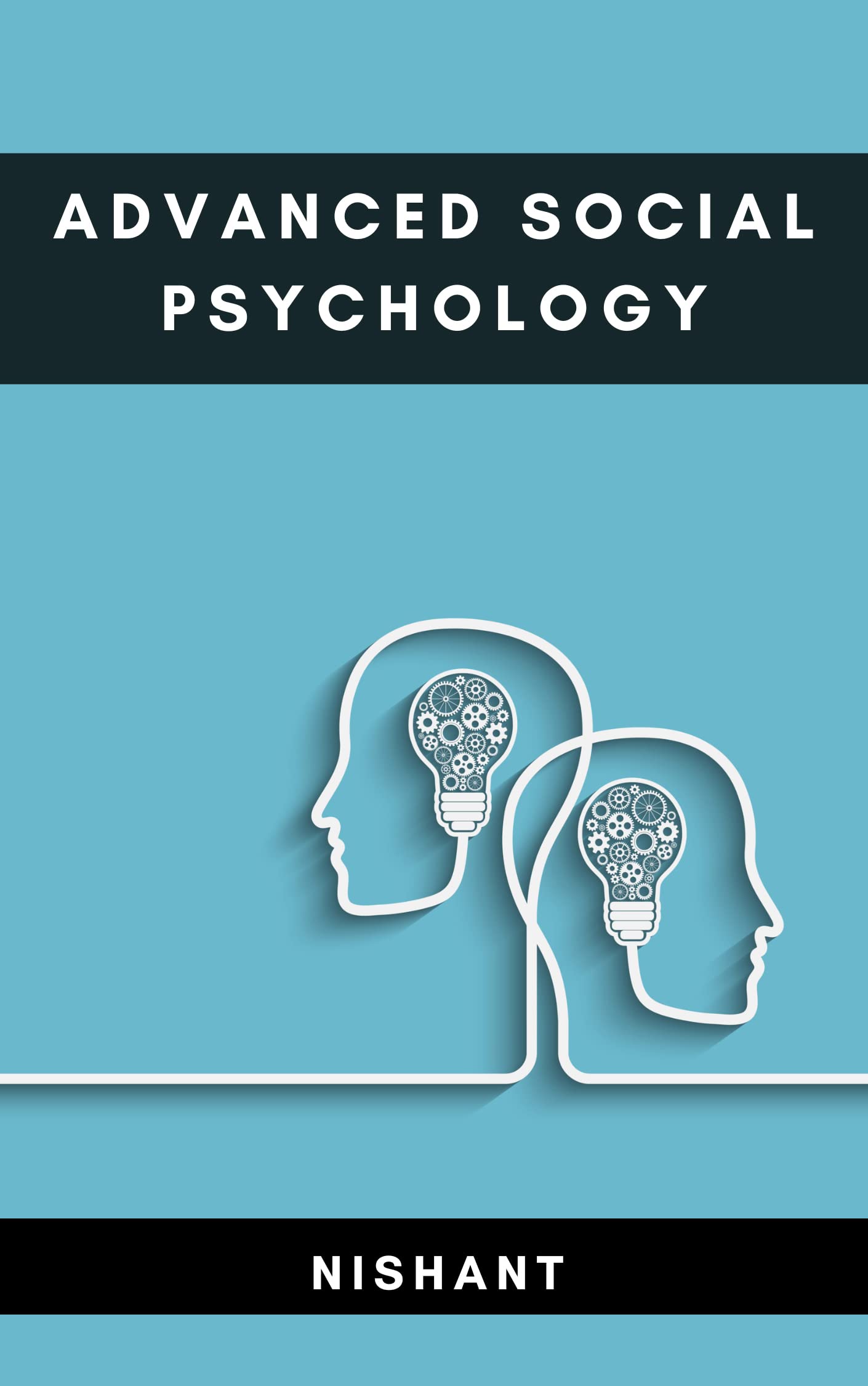 Advanced Social Psychology: Introduction to Social Psychology, Social ...