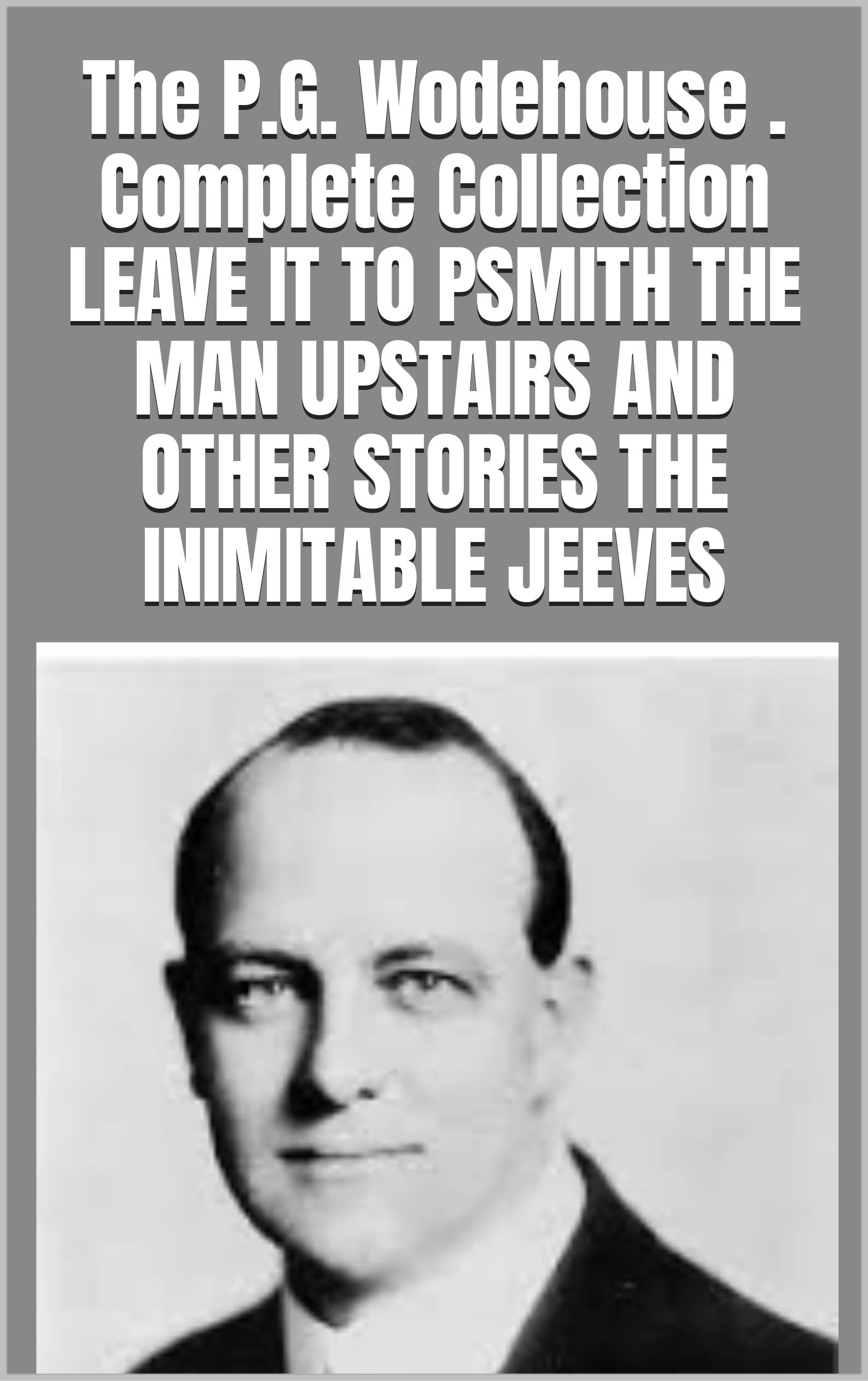 The P.G. Wodehouse . Complete Collection LEAVE IT TO PSMITH THE MAN ...