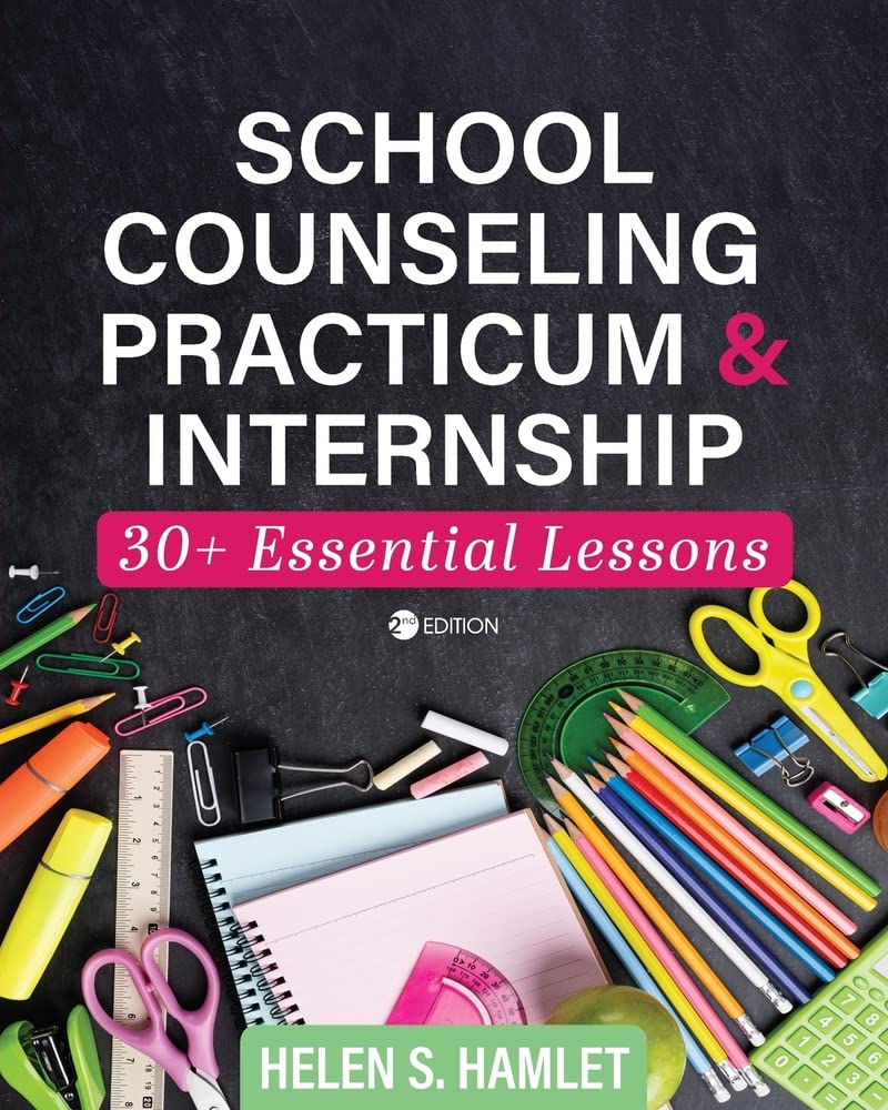 School Counseling Practicum and Internship: 30 Plus Essential Lessons ...
