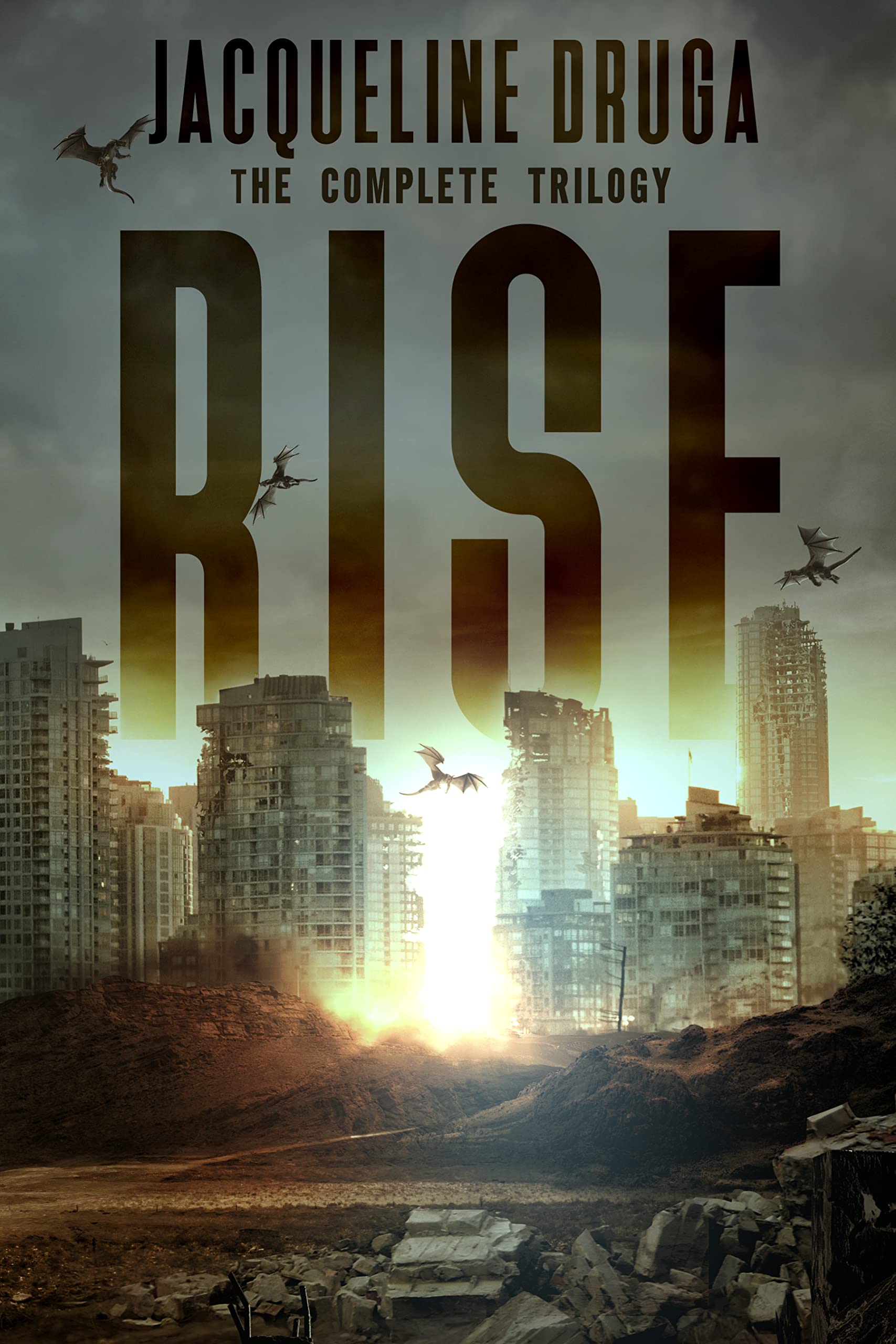 Rise: The Complete Trilogy (Rise Series) by Jacqueline Druga | Goodreads